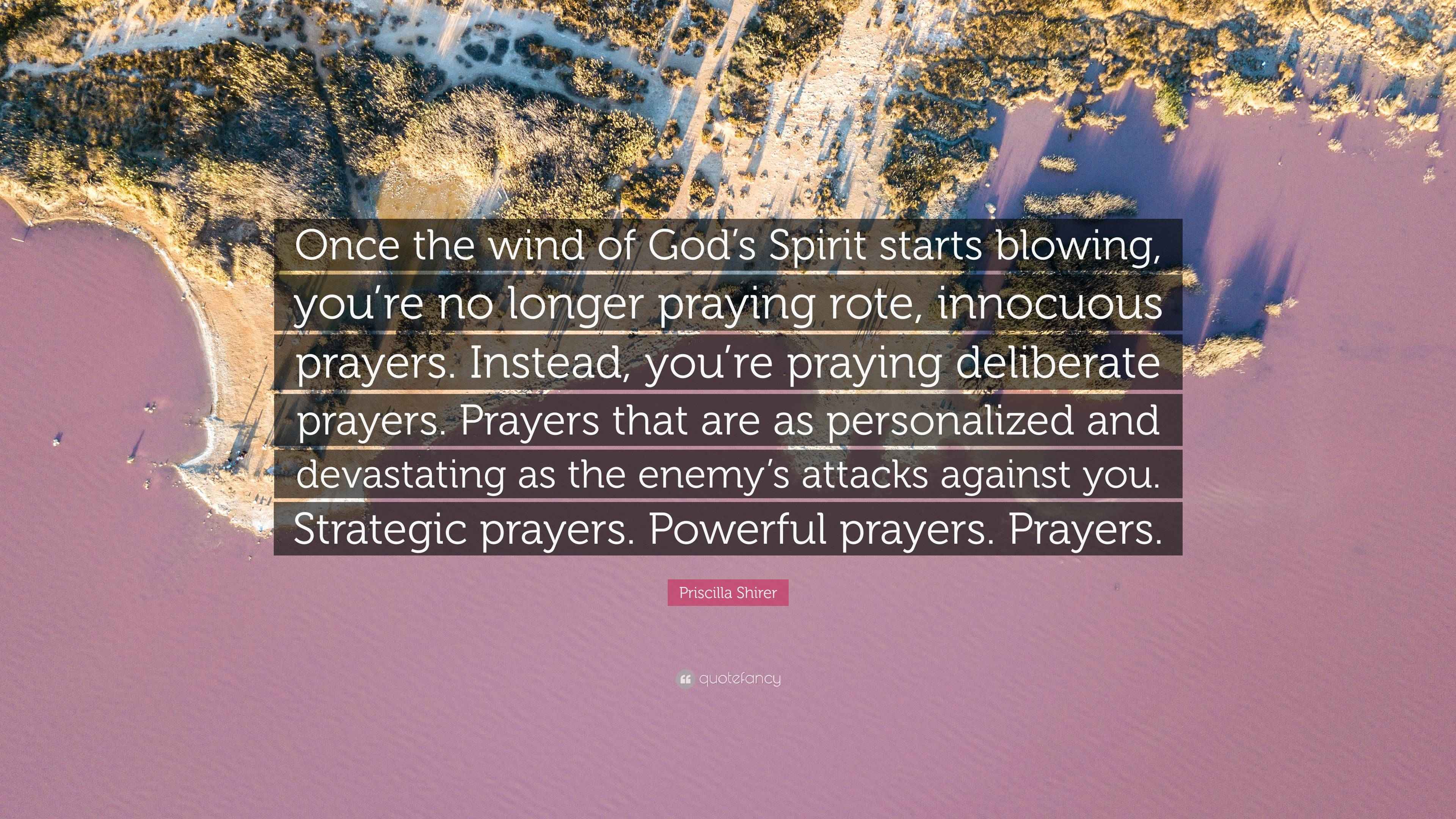 Priscilla Shirer Quote: “Once the wind of God’s Spirit starts blowing ...