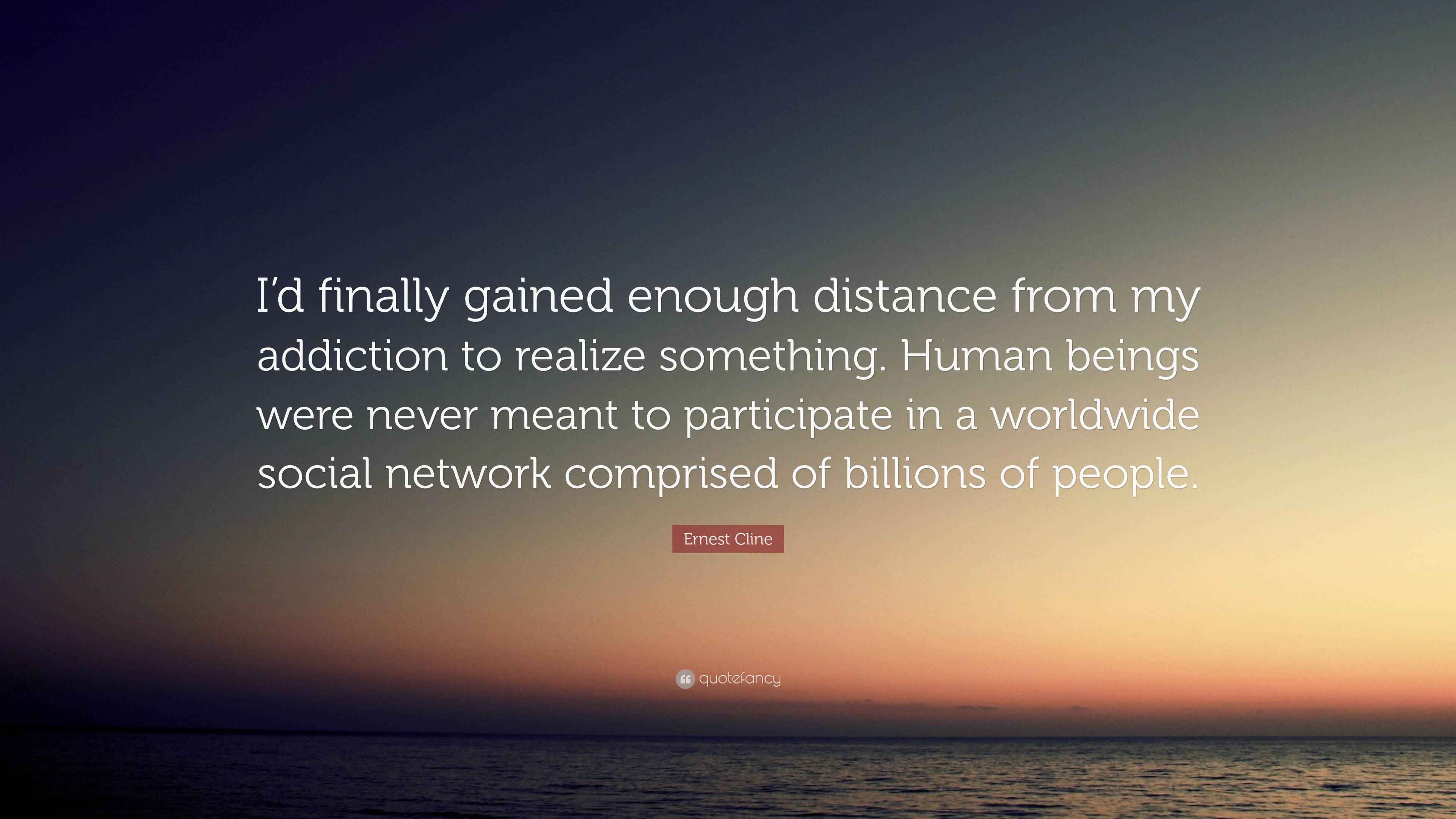 Ernest Cline Quote: “I’d finally gained enough distance from my ...