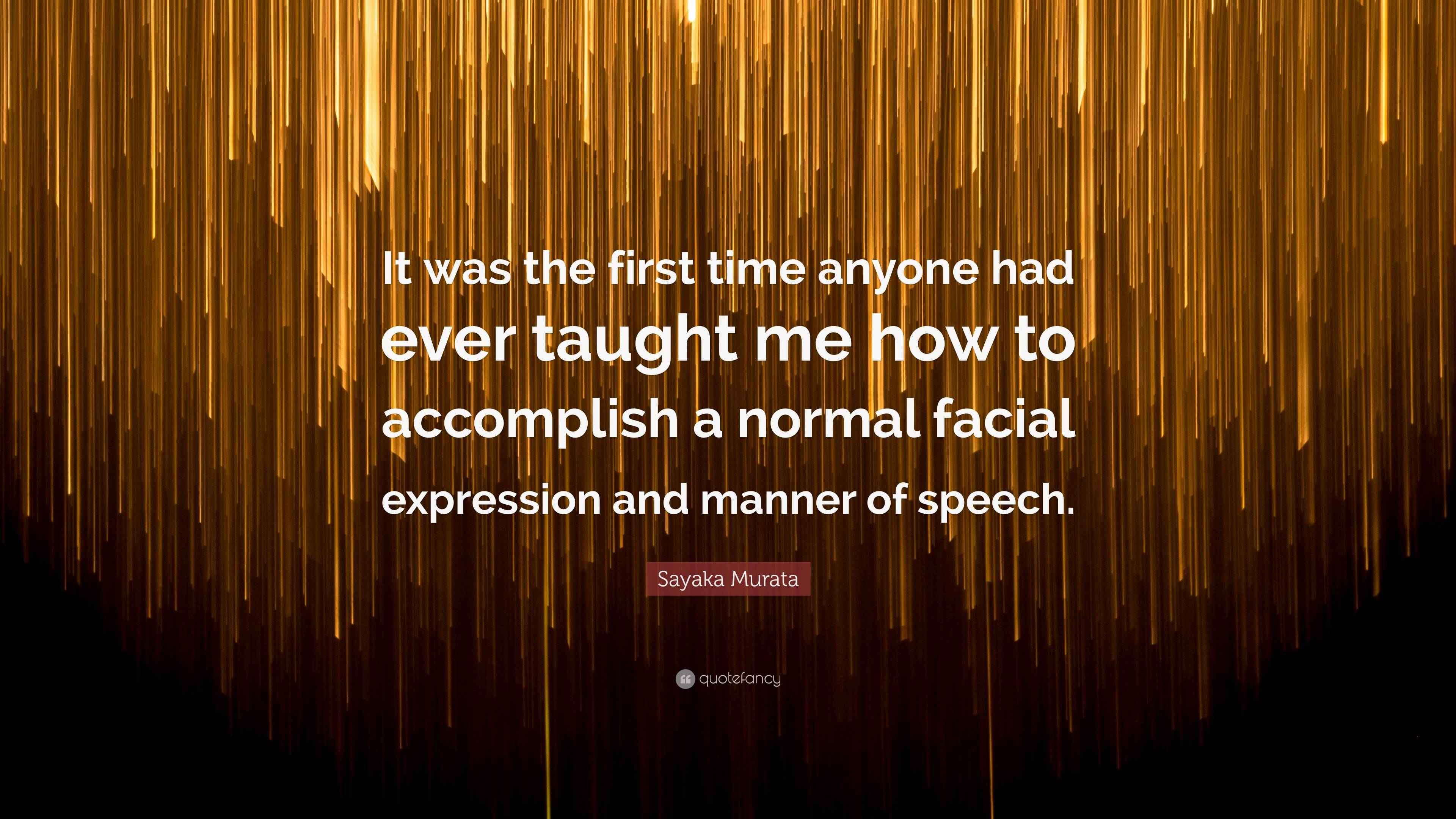 Sayaka Murata Quote: “It was the first time anyone had ever taught me ...