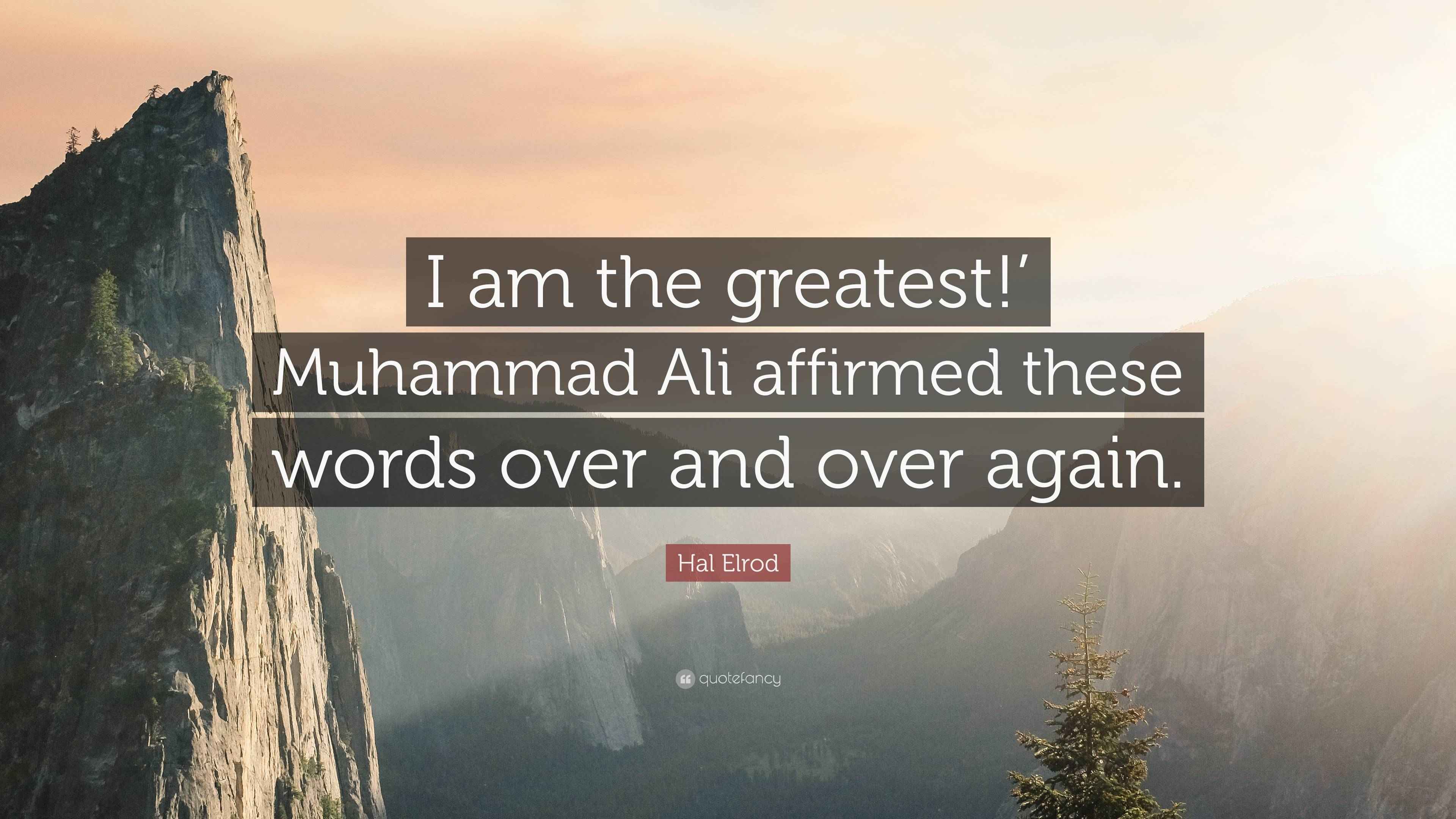Hal Elrod Quote: “I am the greatest!’ Muhammad Ali affirmed these words ...