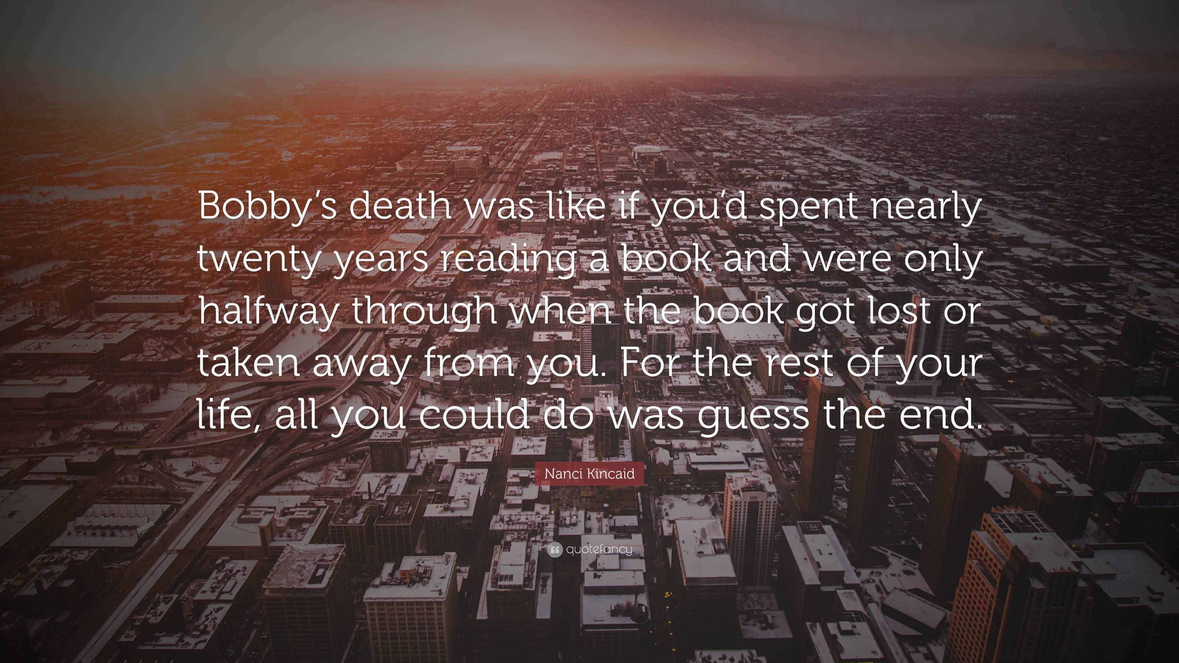 Nanci Kincaid Quote: “Bobby’s death was like if you’d spent nearly ...
