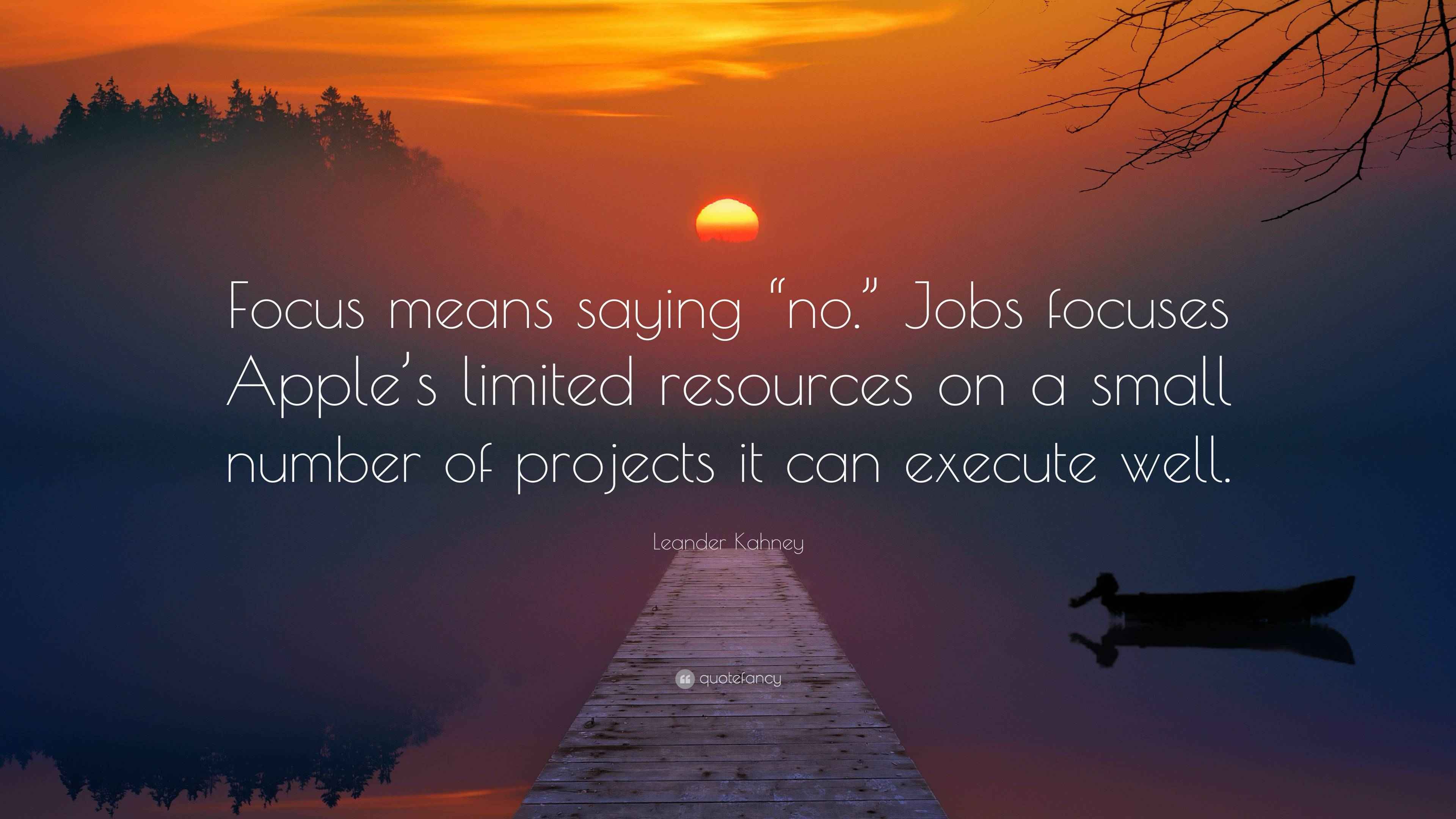 Leander Kahney Quote: “Focus means saying “no.” Jobs focuses Apple’s ...