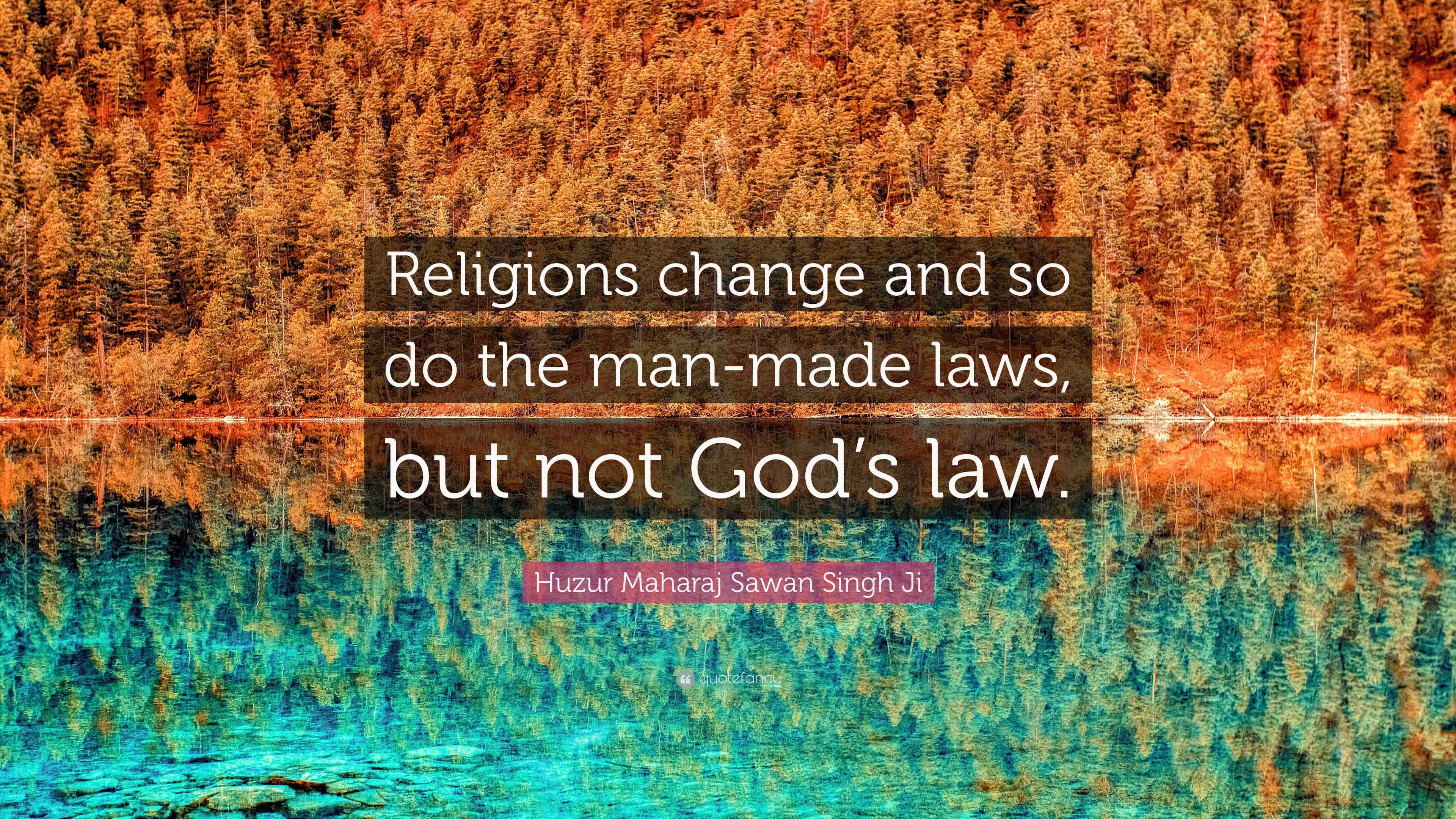 Huzur Maharaj Sawan Singh Ji Quote: “Religions change and so do the man ...