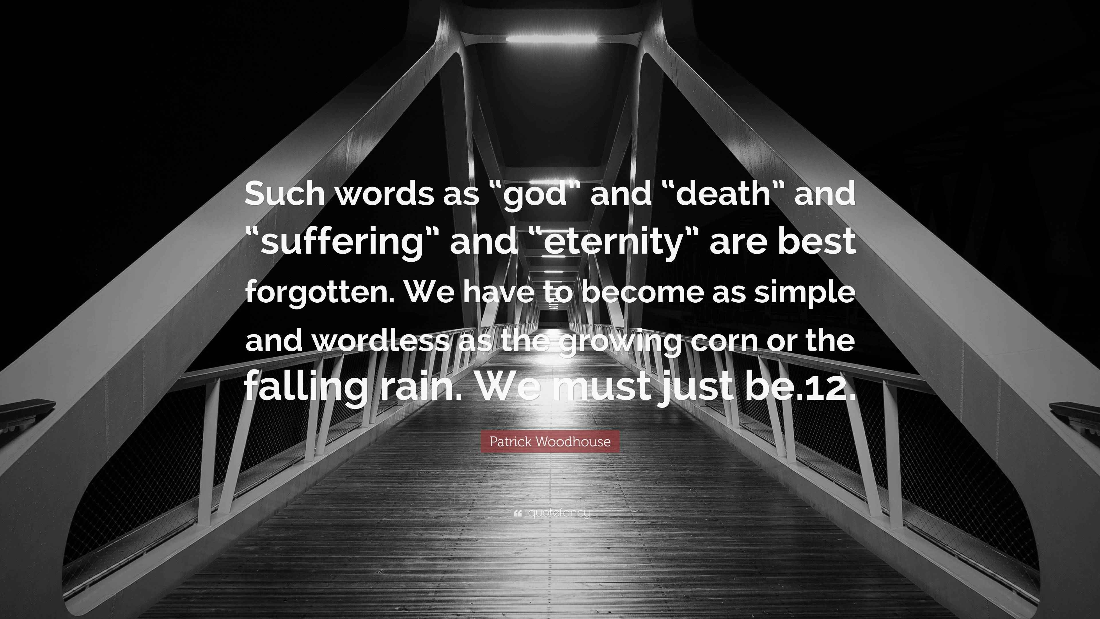 Patrick Woodhouse Quote: “Such words as “god” and “death” and ...