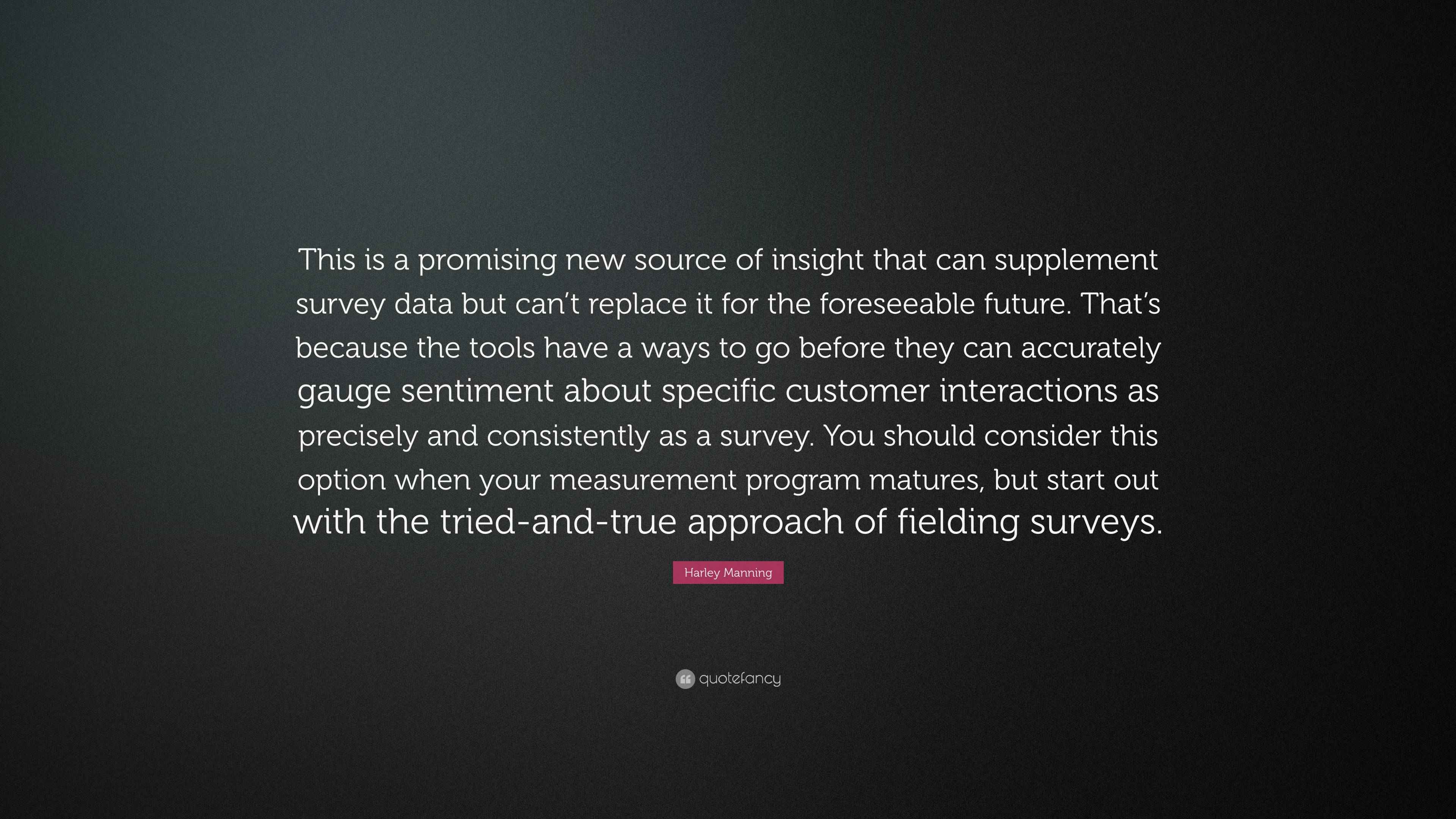 Harley Manning Quote: “This is a promising new source of insight that ...