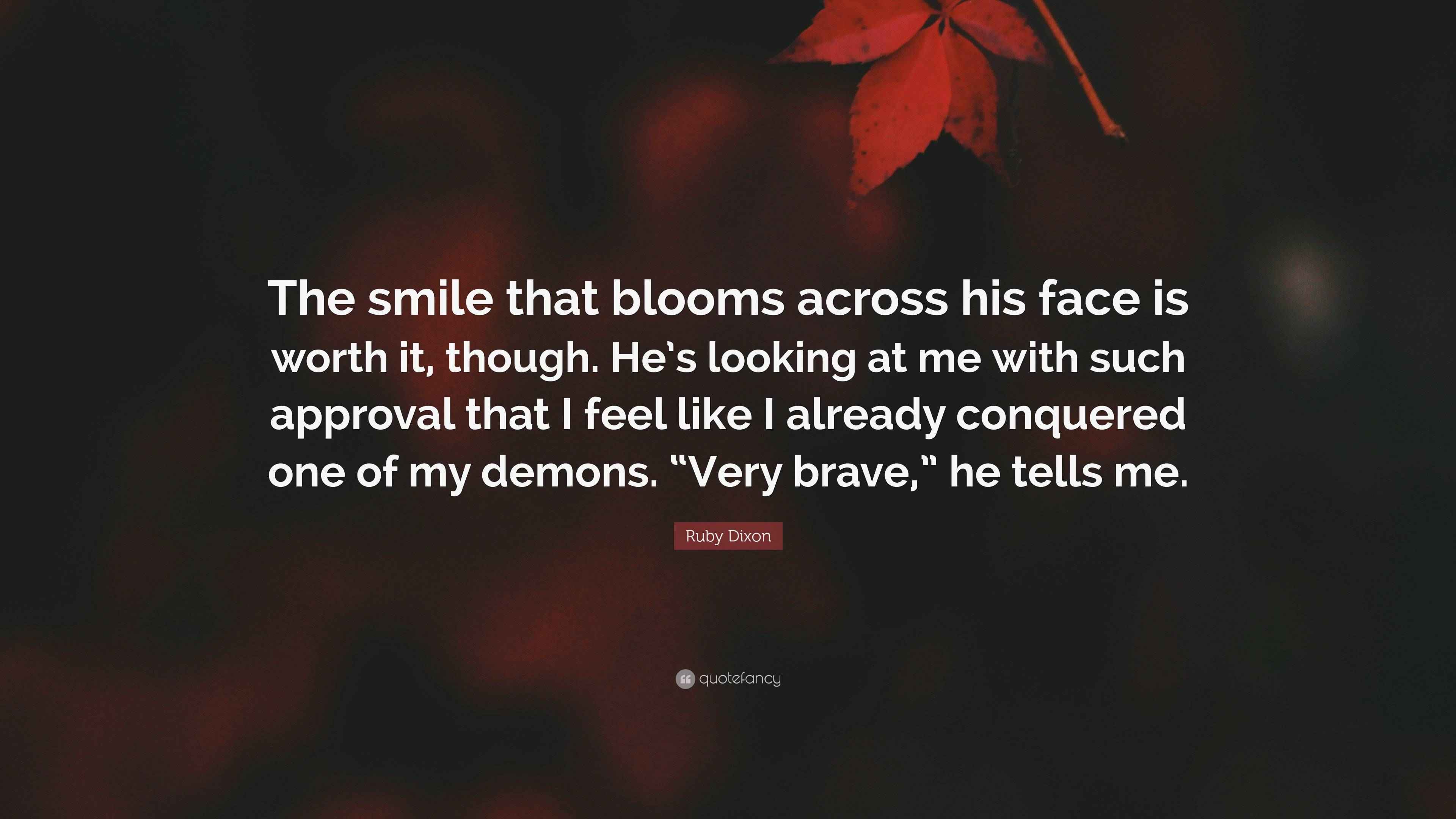 Ruby Dixon Quote: “The smile that blooms across his face is worth it ...