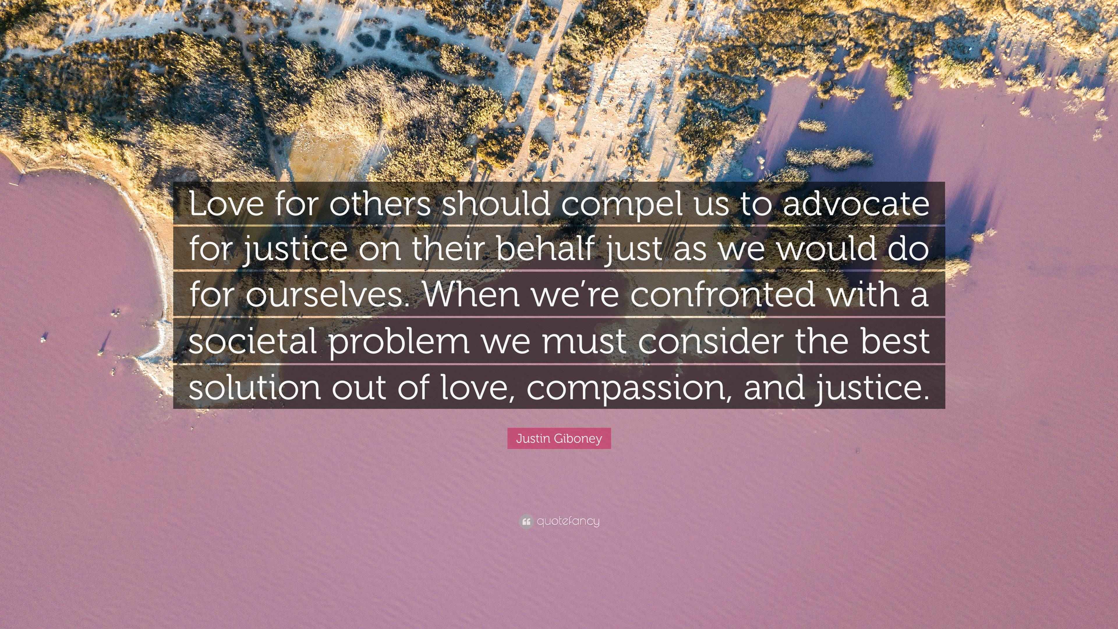 Justin Giboney Quote: “Love for others should compel us to advocate for ...