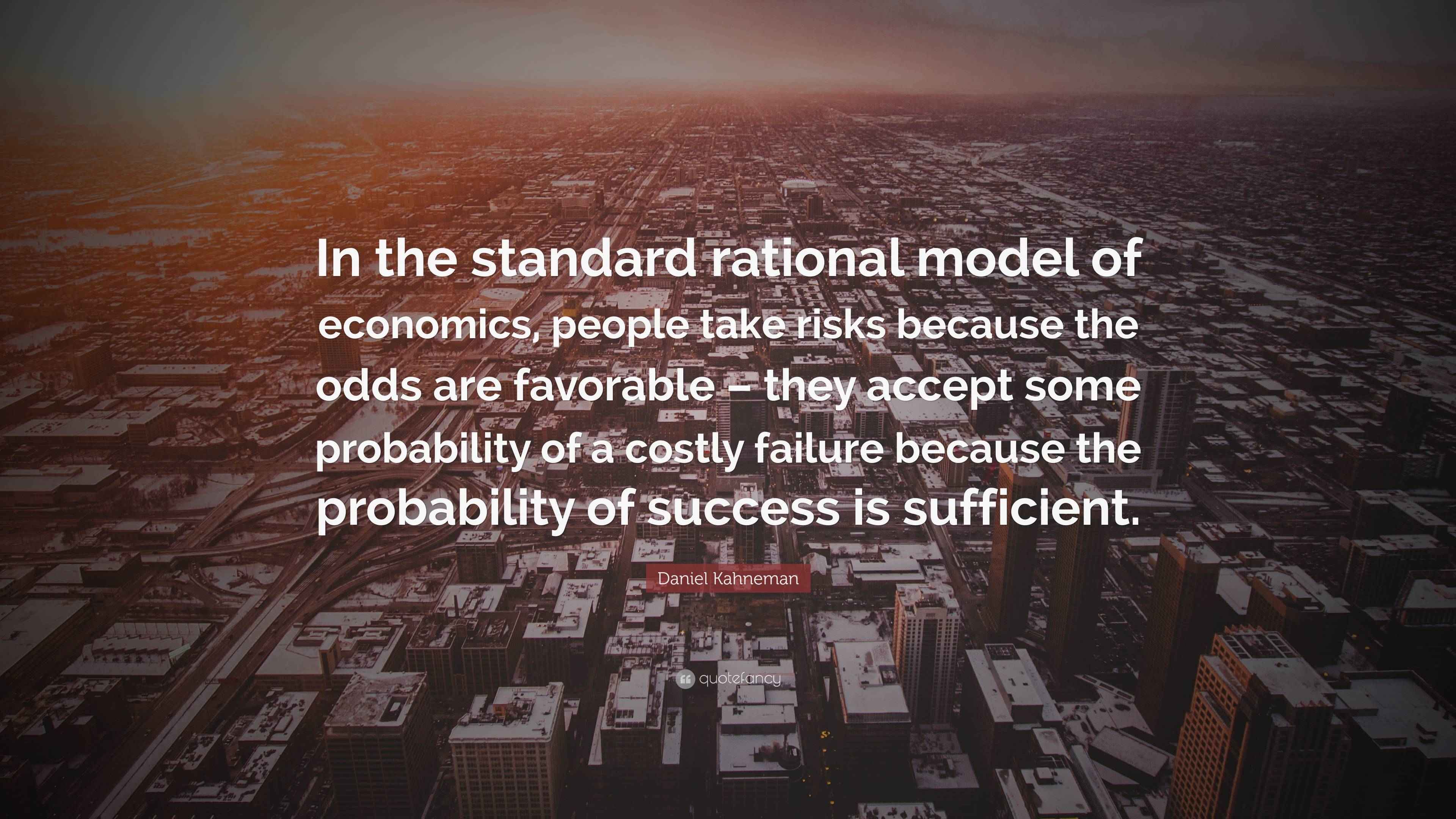 Daniel Kahneman Quote: “In the standard rational model of economics ...