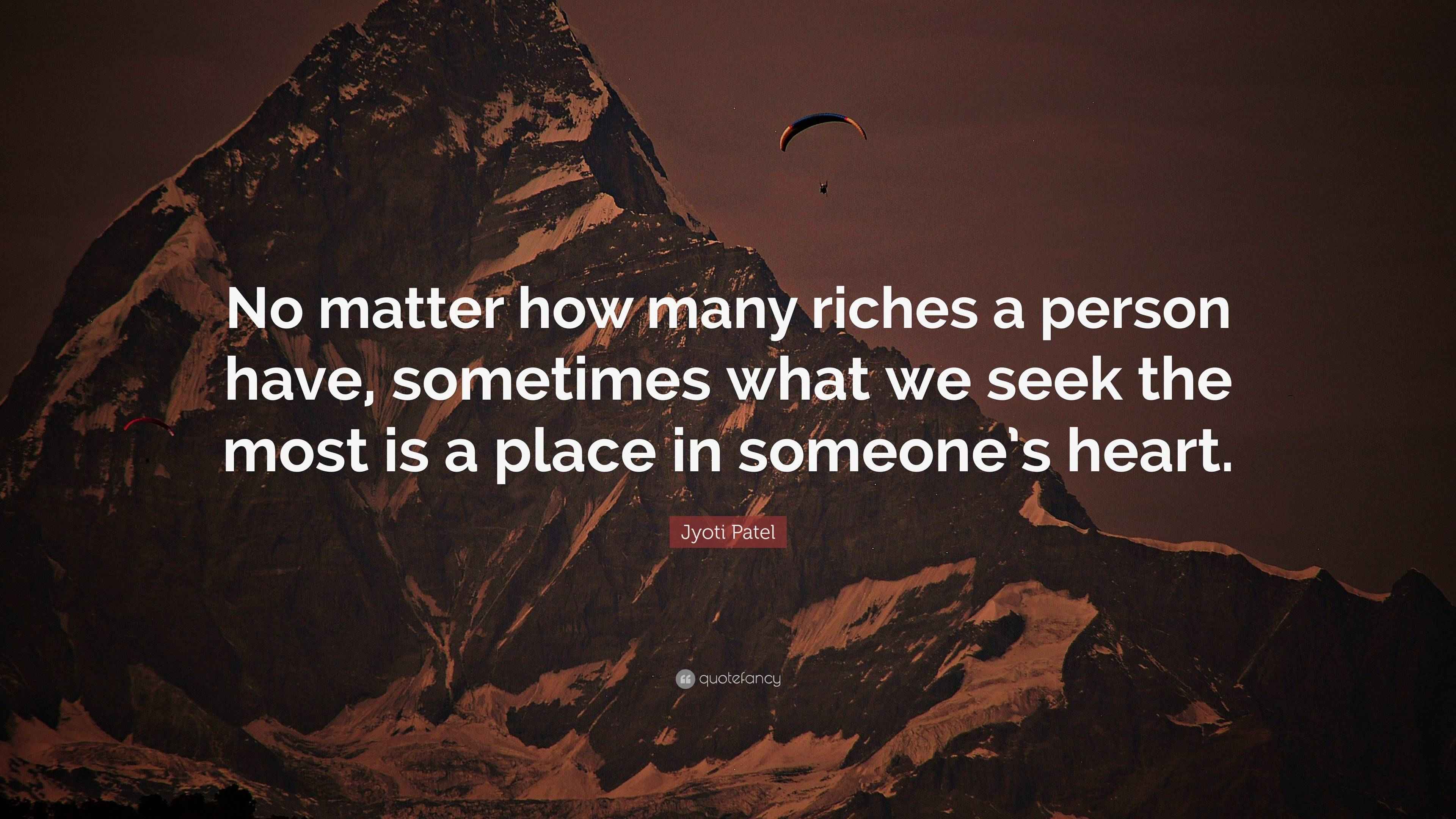 Jyoti Patel Quote: “No matter how many riches a person have, sometimes ...