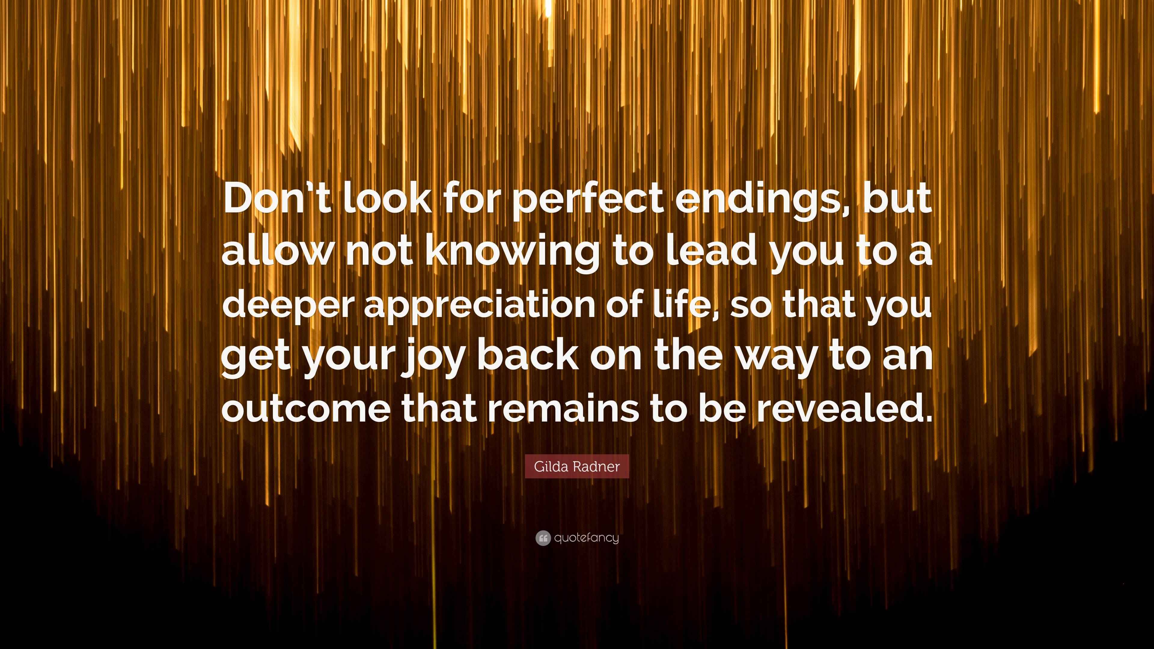 Gilda Radner Quote: “Don’t look for perfect endings, but allow not ...