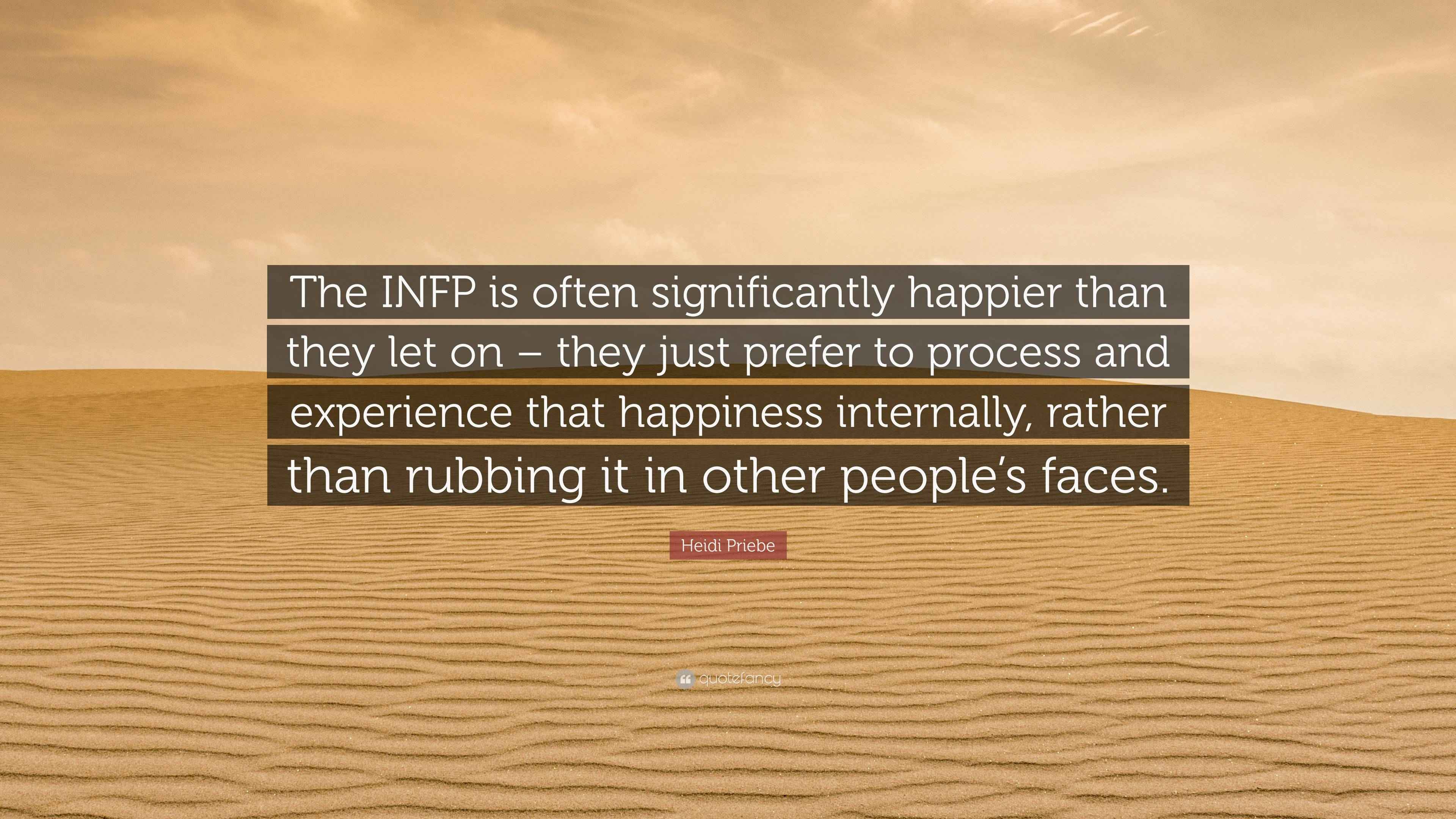 Heidi Priebe Quote: “The INFP is often significantly happier than they ...