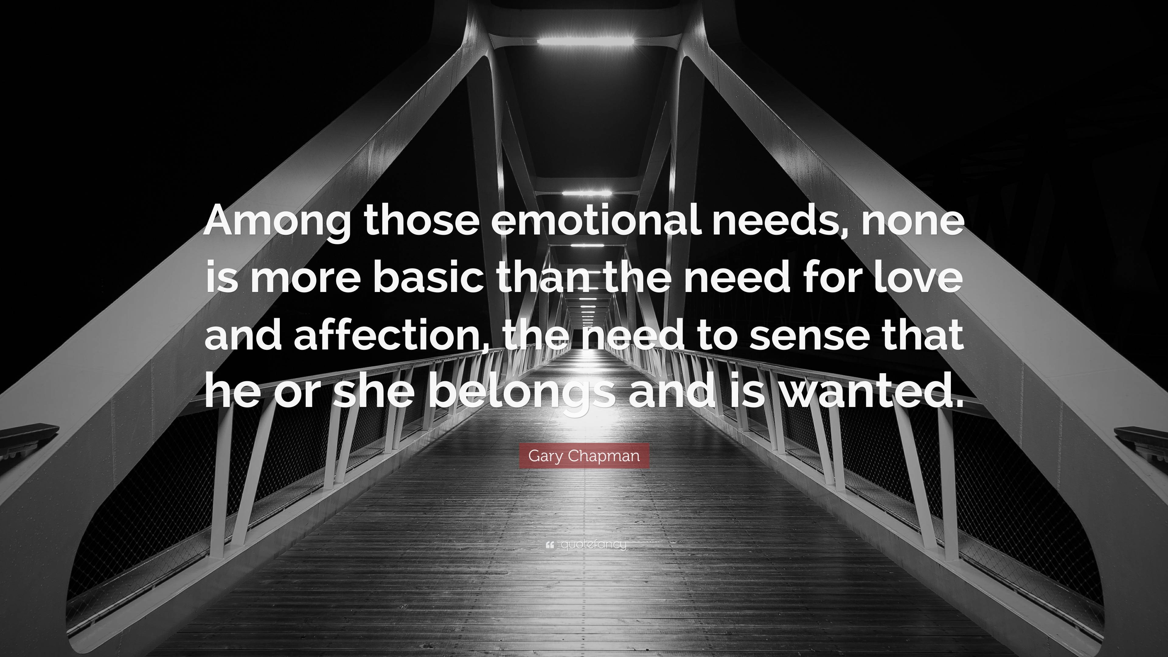 Gary Chapman Quote: “Among those emotional needs, none is more basic ...