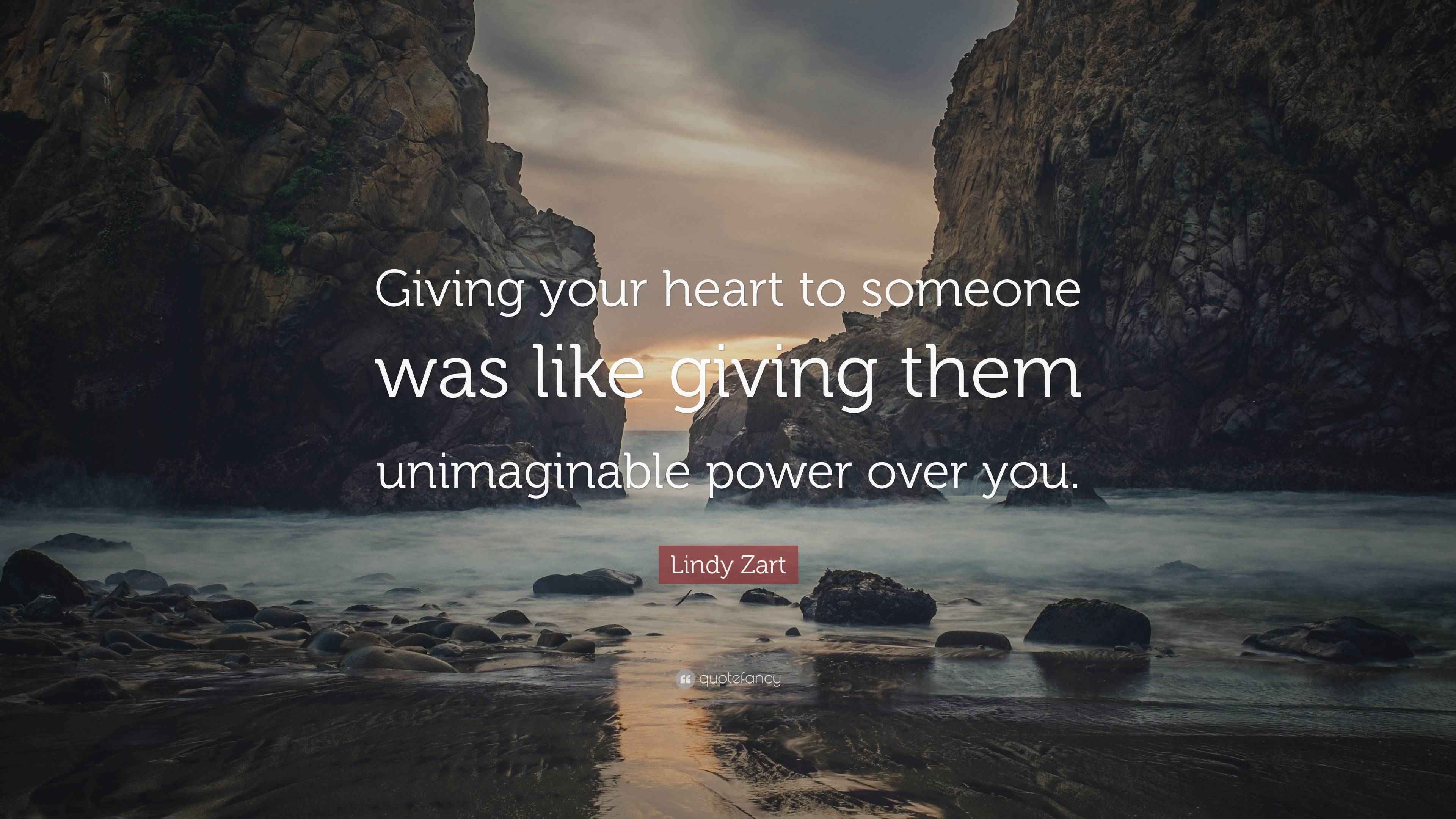 Lindy Zart Quote: “Giving your heart to someone was like giving them ...