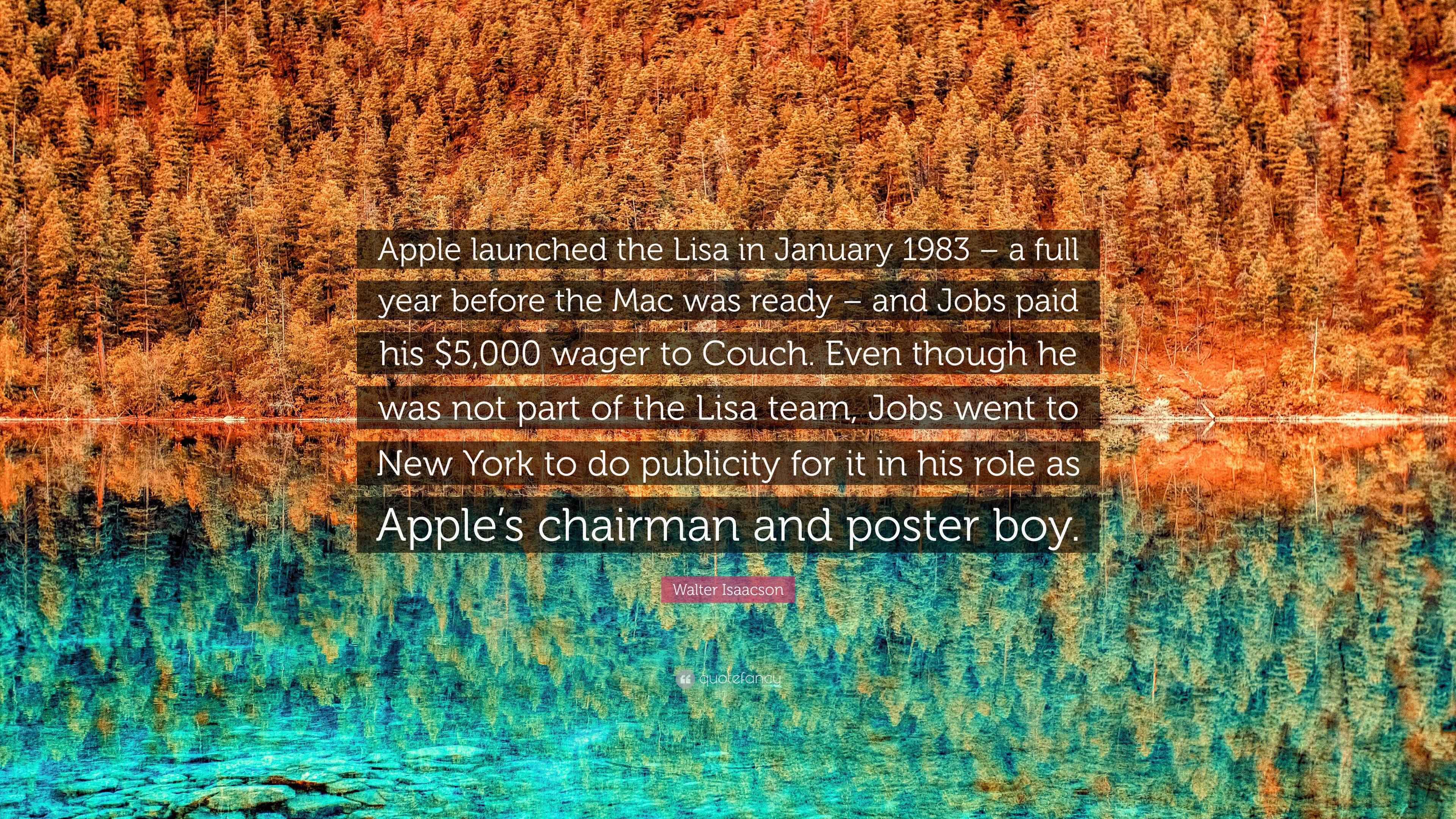 Walter Isaacson Quote: “Apple launched the Lisa in January 1983 – a ...