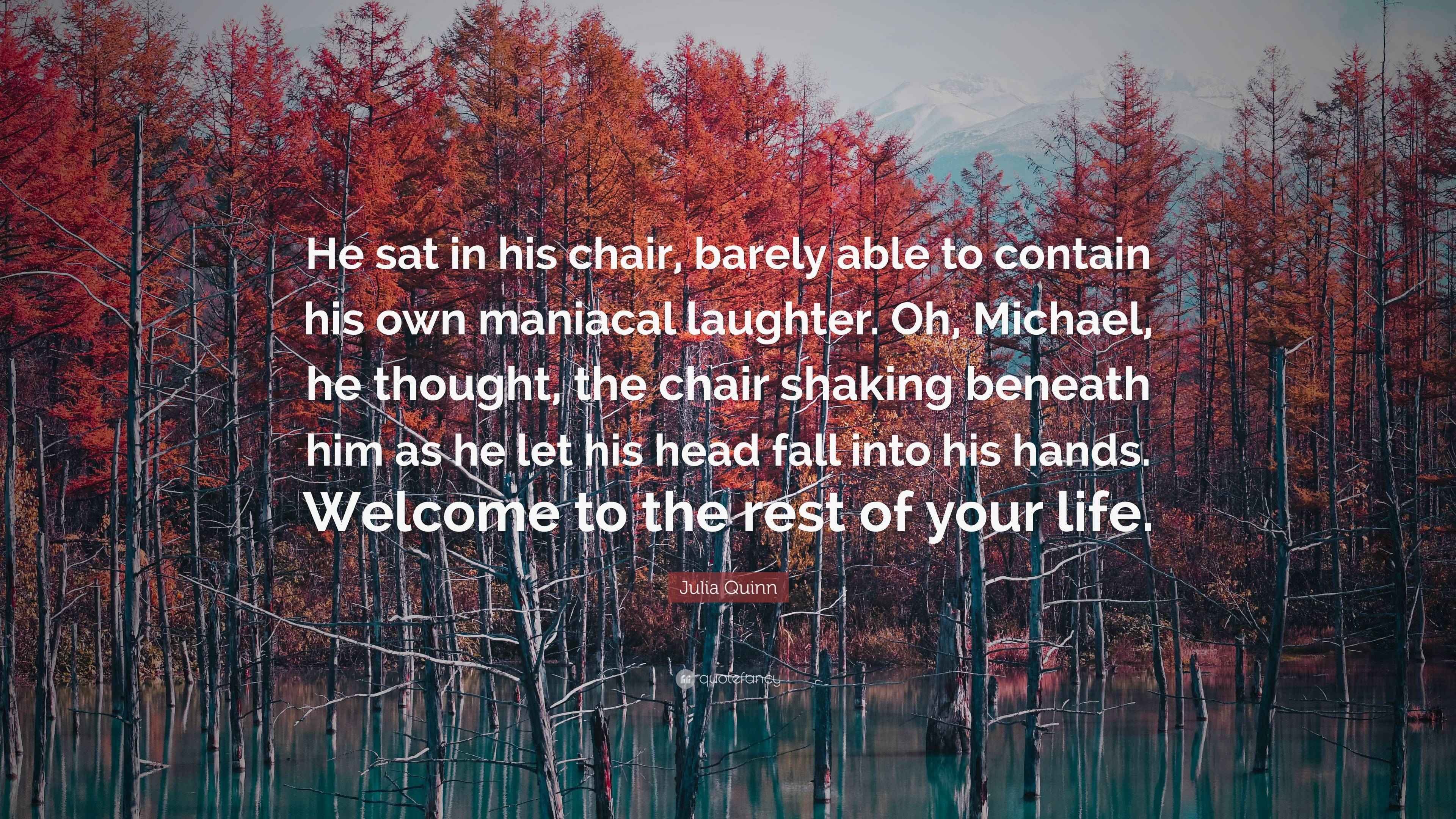 Julia Quinn Quote: “He sat in his chair, barely able to contain his own ...