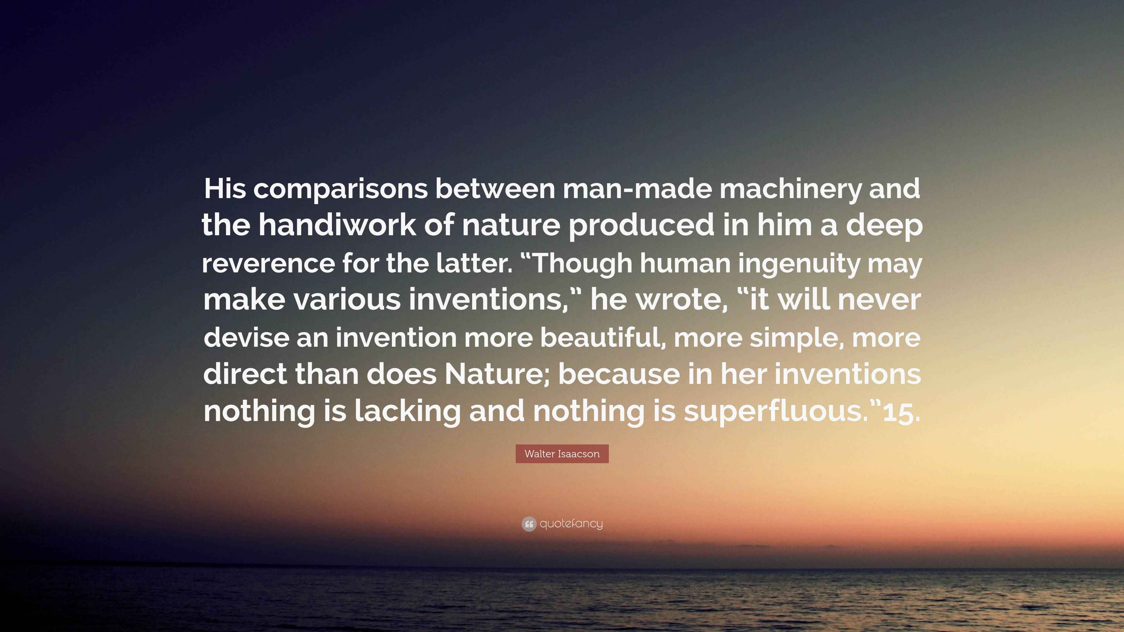 Walter Isaacson Quote: “His comparisons between man-made machinery and ...