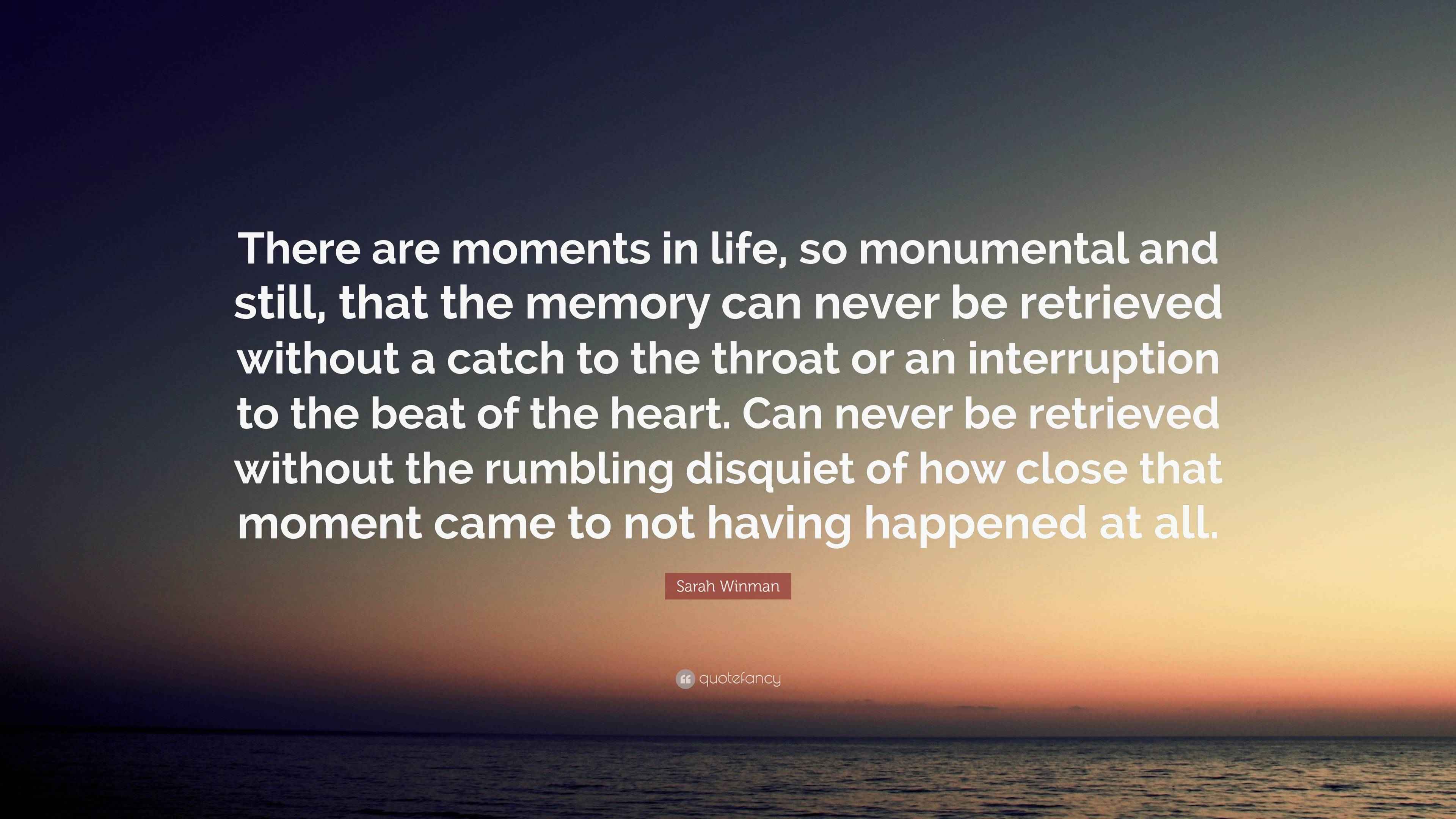 Sarah Winman Quote: “There are moments in life, so monumental and still ...