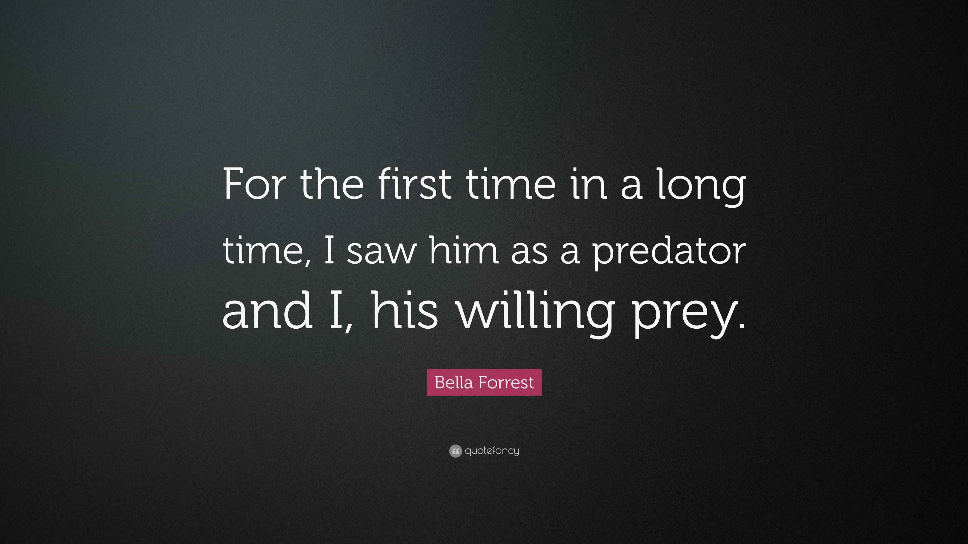 Bella Forrest Quote: “For the first time in a long time, I saw him as a ...