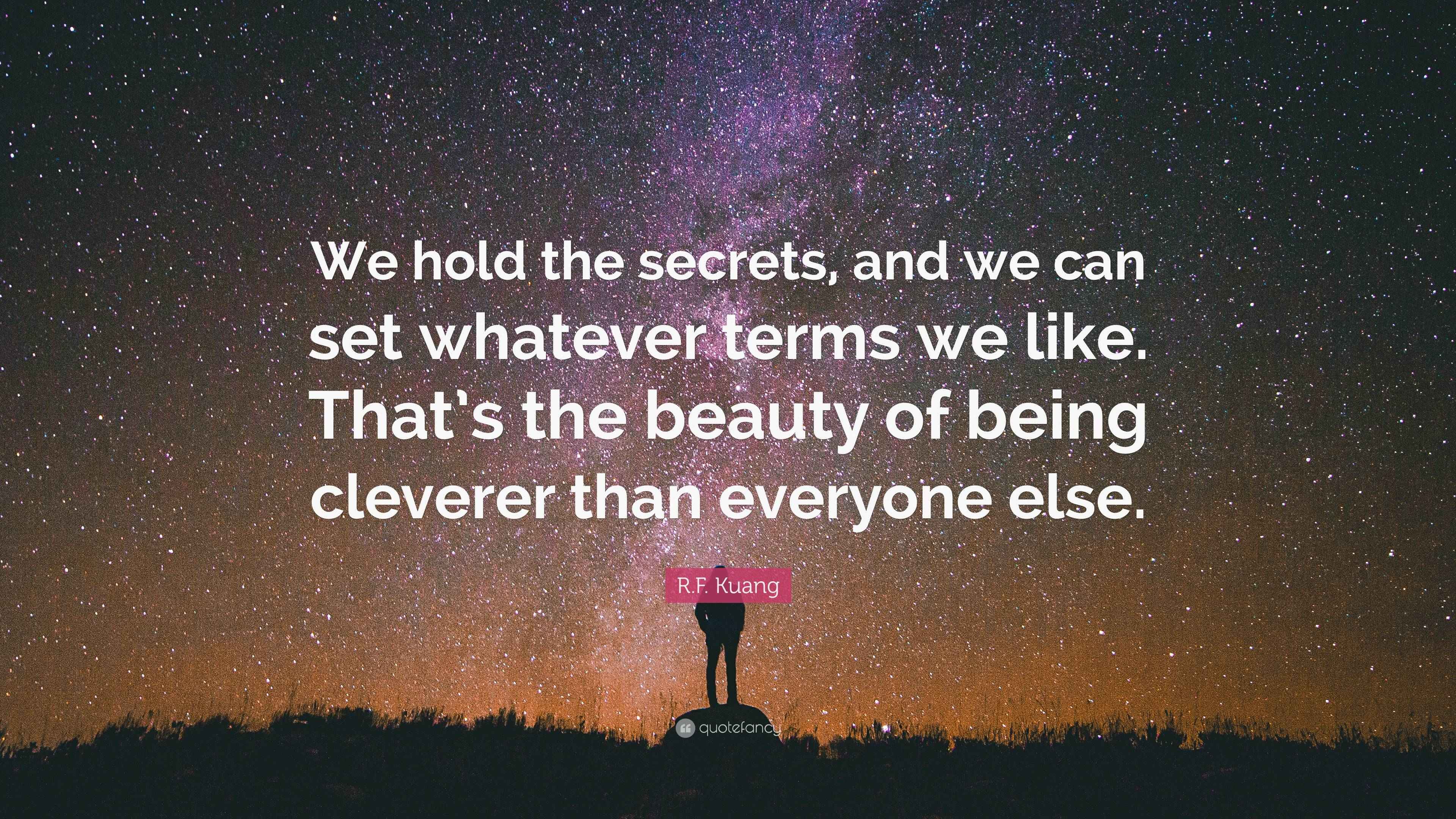 R.F. Kuang Quote: “We hold the secrets, and we can set whatever terms ...