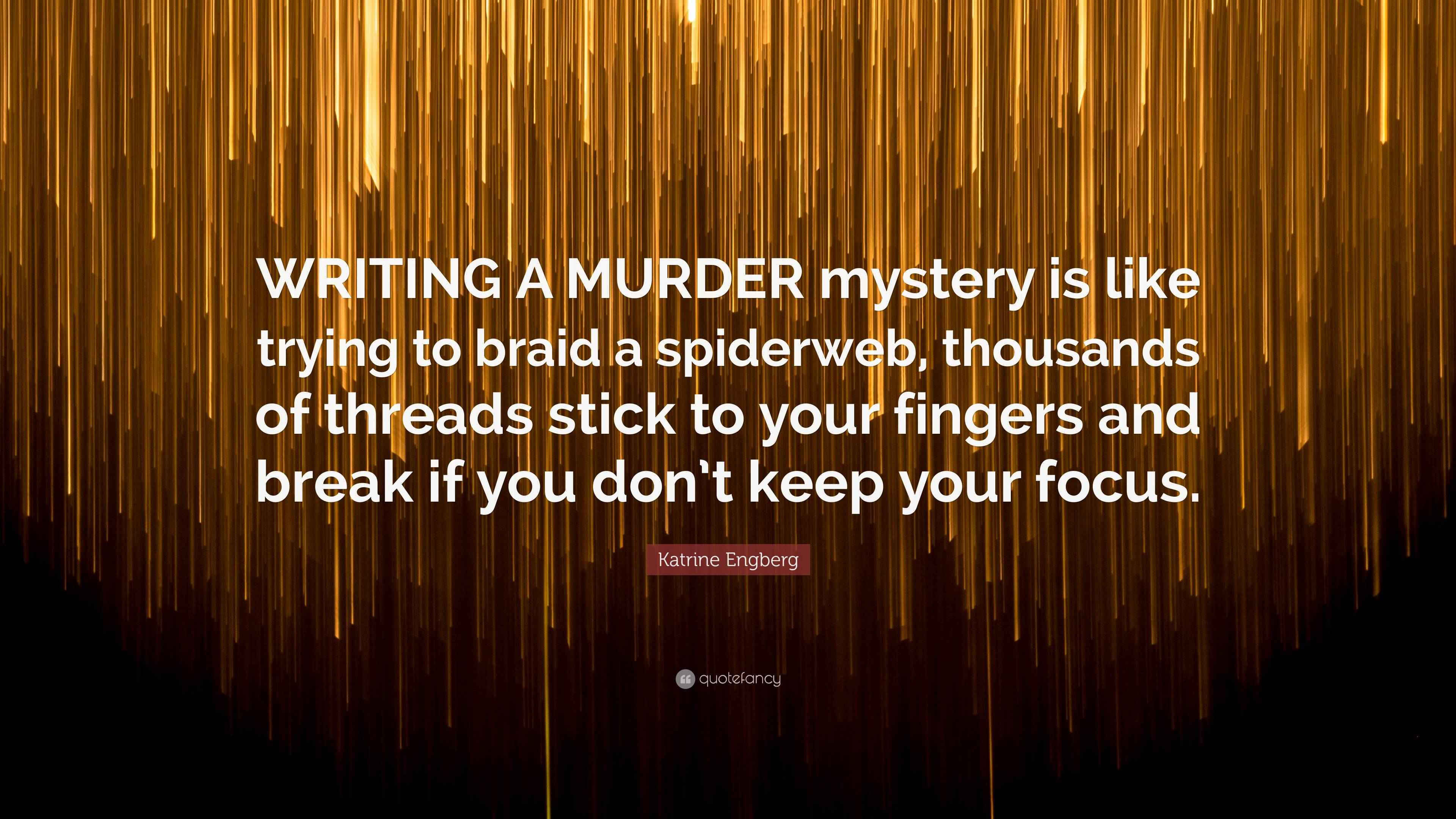 Katrine Engberg Quote: “WRITING A MURDER mystery is like trying to ...