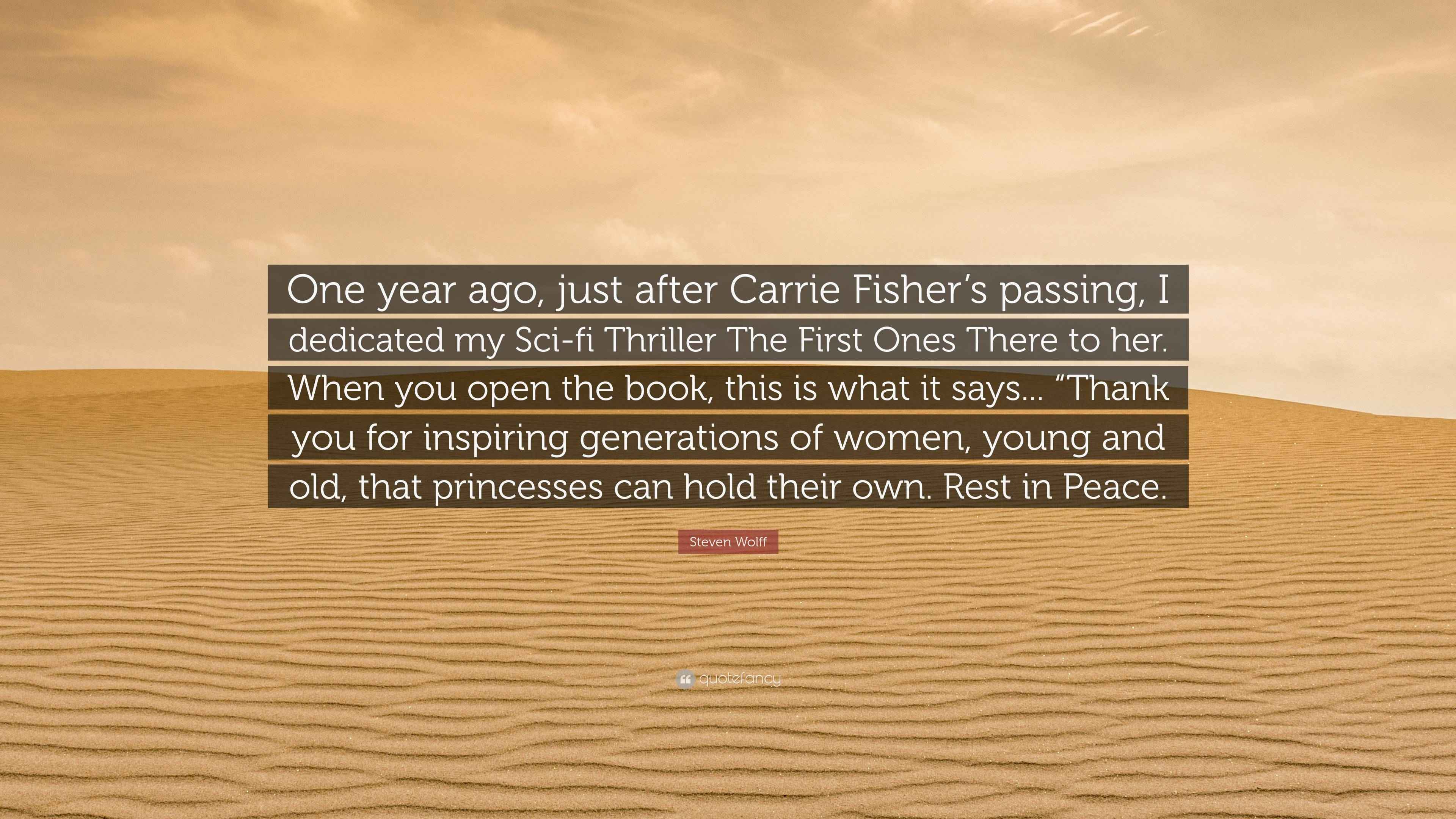 Steven Wolff Quote: “One year ago, just after Carrie Fisher’s passing ...