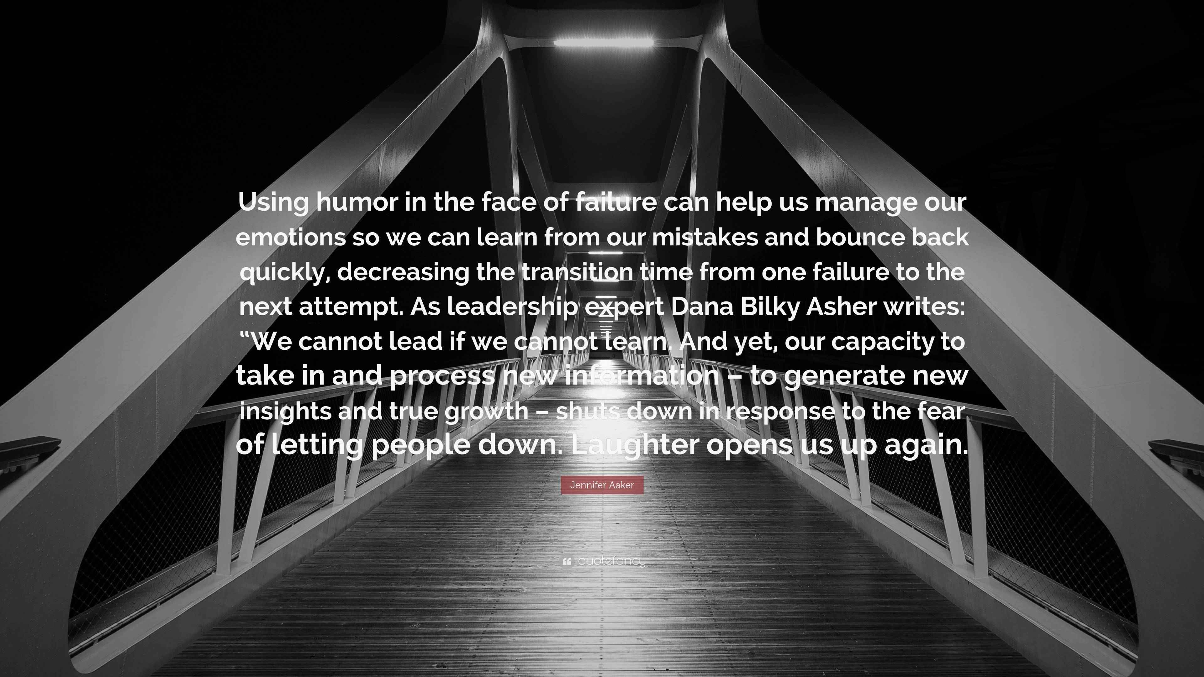 Jennifer Aaker Quote: “Using humor in the face of failure can help us ...