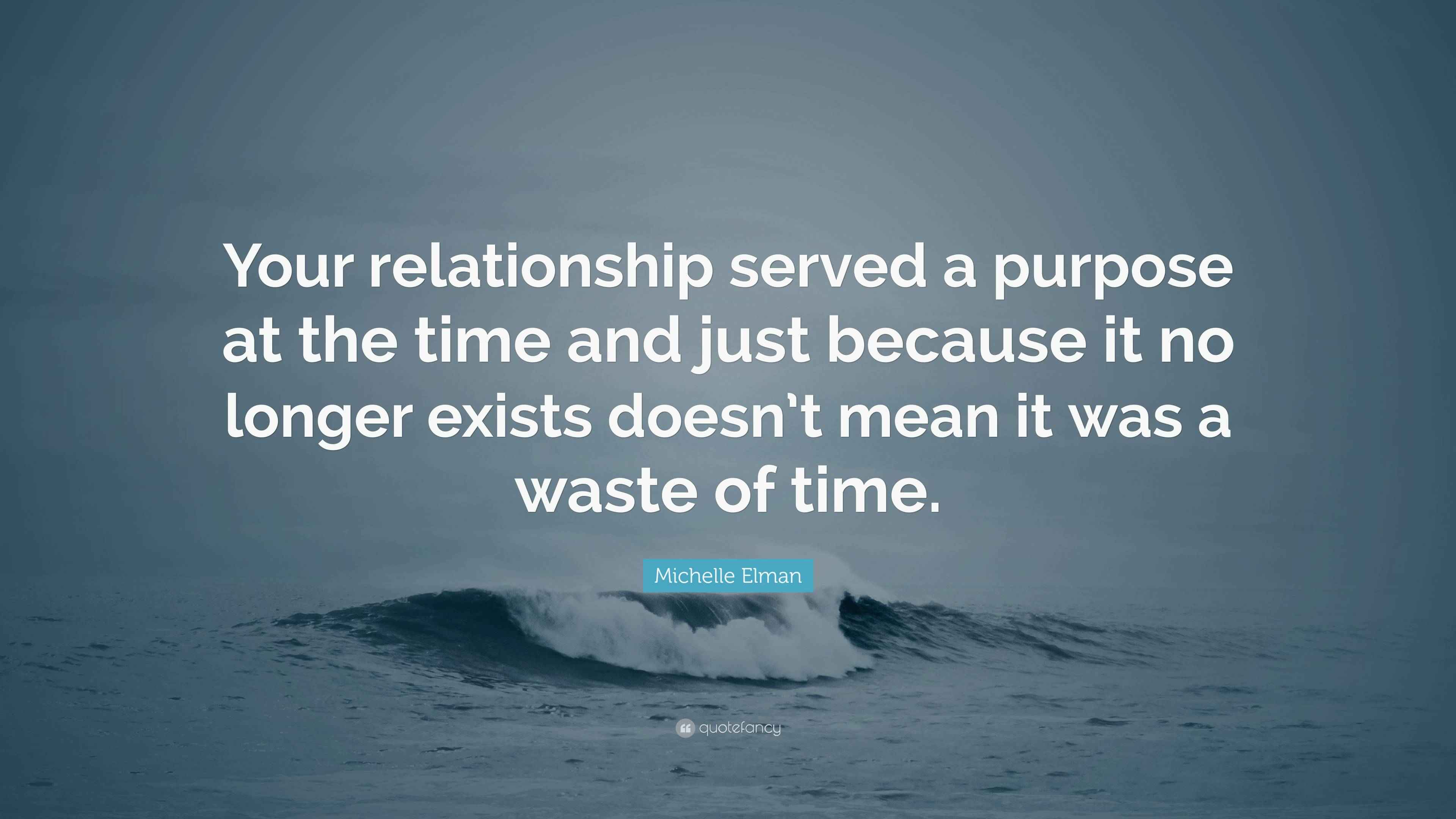 Michelle Elman Quote: “Your relationship served a purpose at the time ...