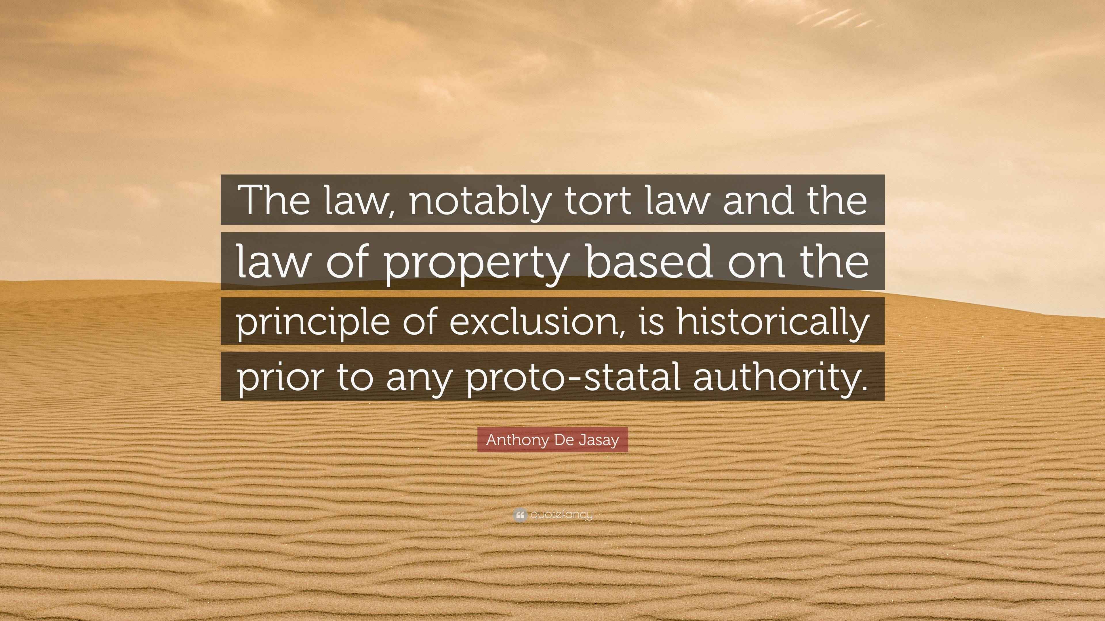 Anthony De Jasay Quote: “The law, notably tort law and the law of ...