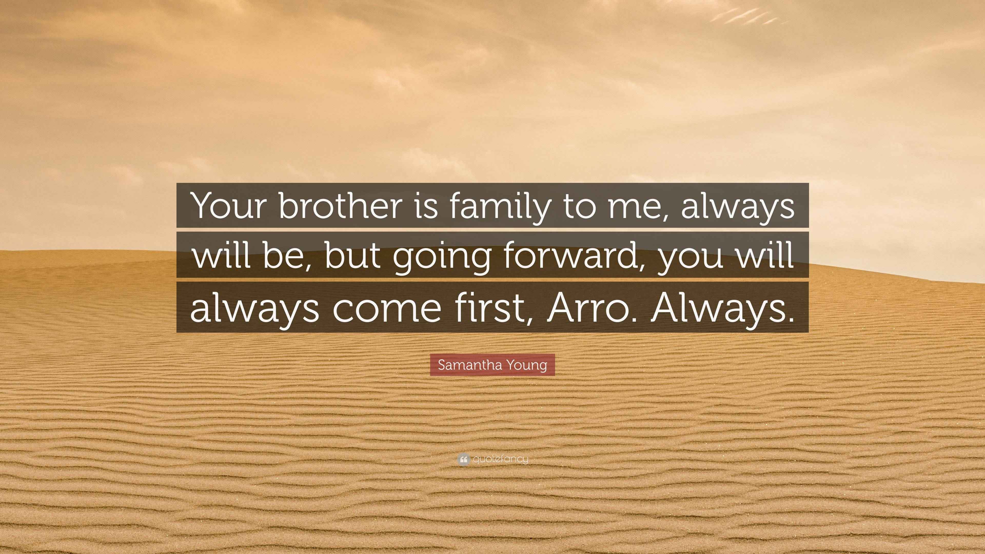 Samantha Young Quote: “Your brother is family to me, always will be ...