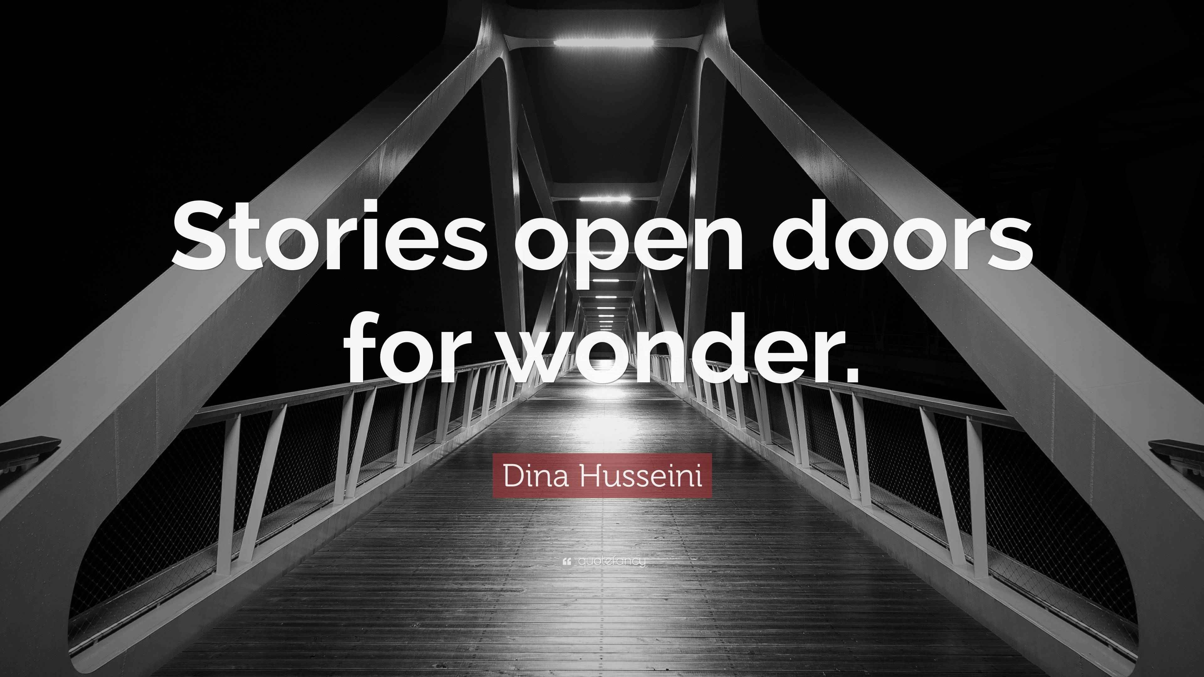 Dina Husseini Quote: “Stories open doors for wonder.”