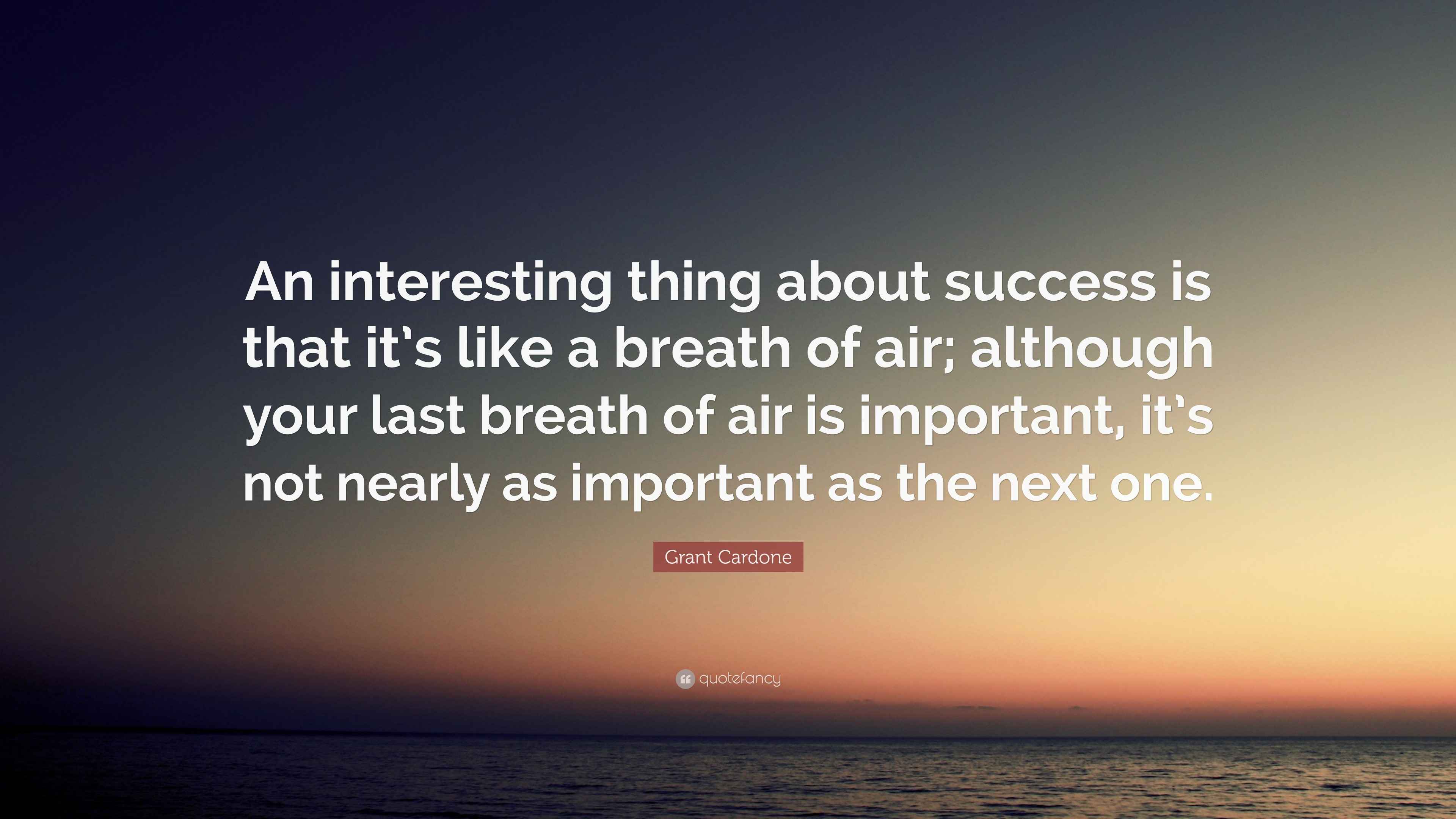 Grant Cardone Quote: “An interesting thing about success is that it’s ...