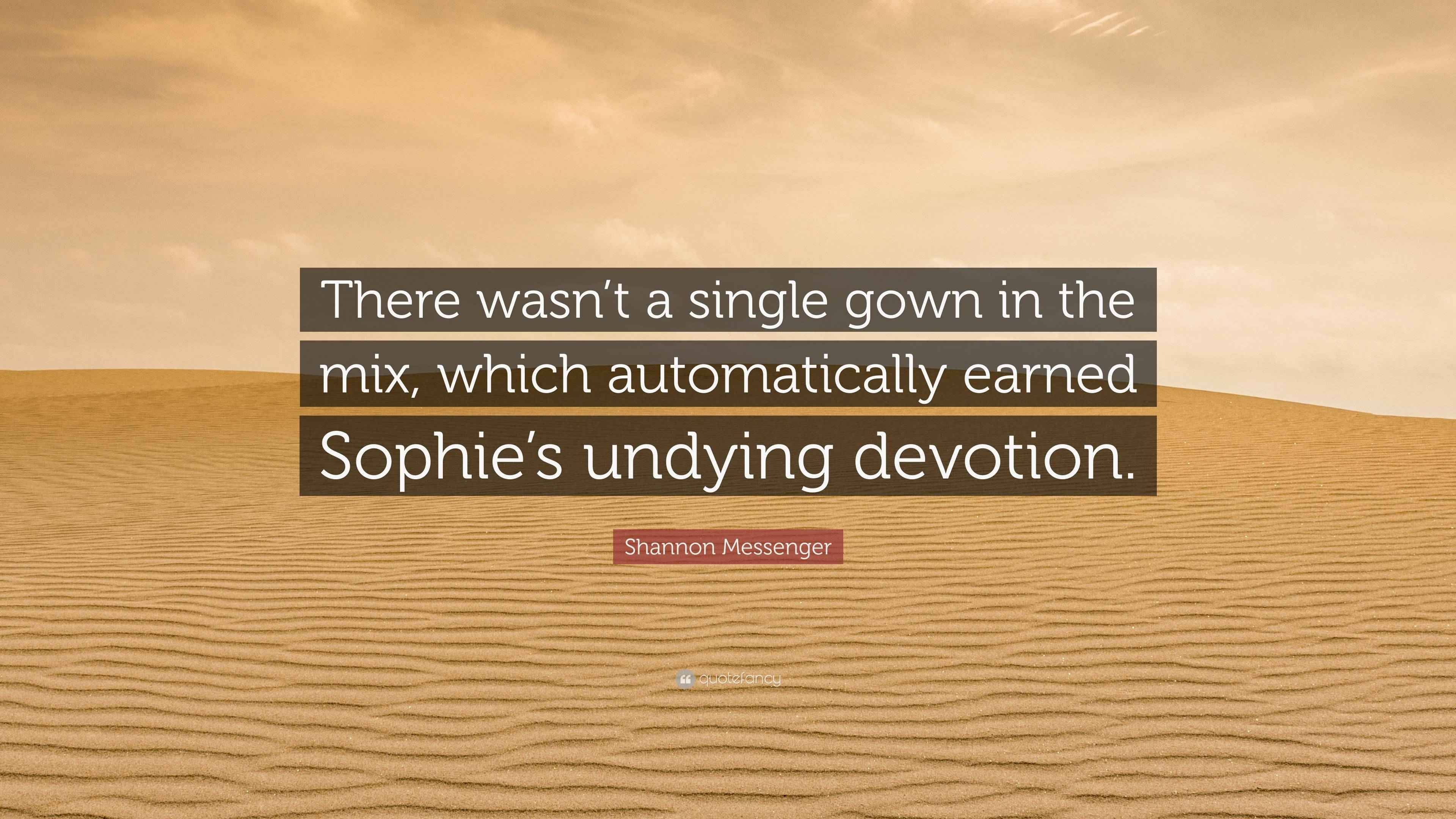 Shannon Messenger Quote: “There wasn’t a single gown in the mix, which ...
