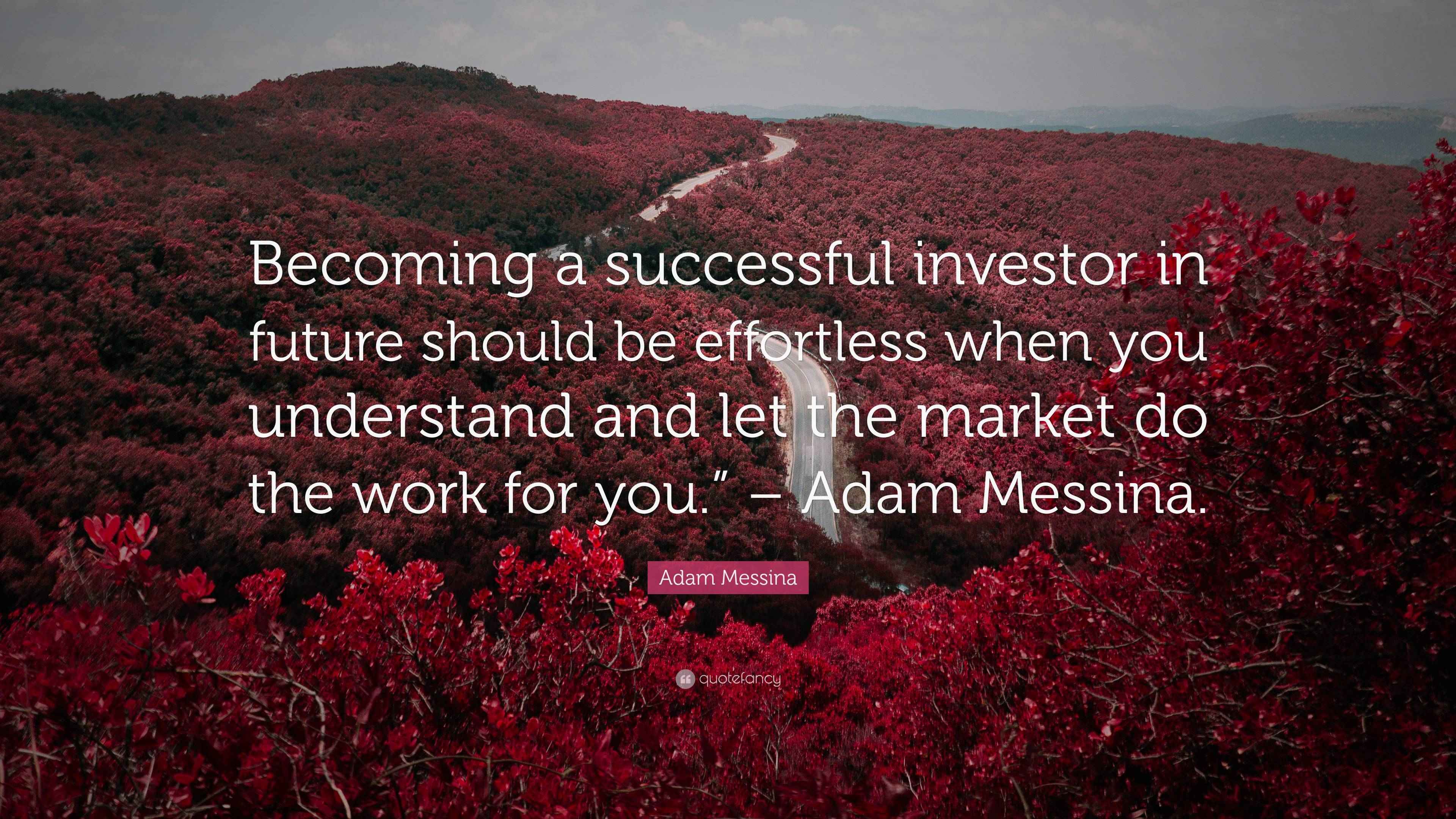 Adam Messina Quote: “Becoming a successful investor in future should be ...