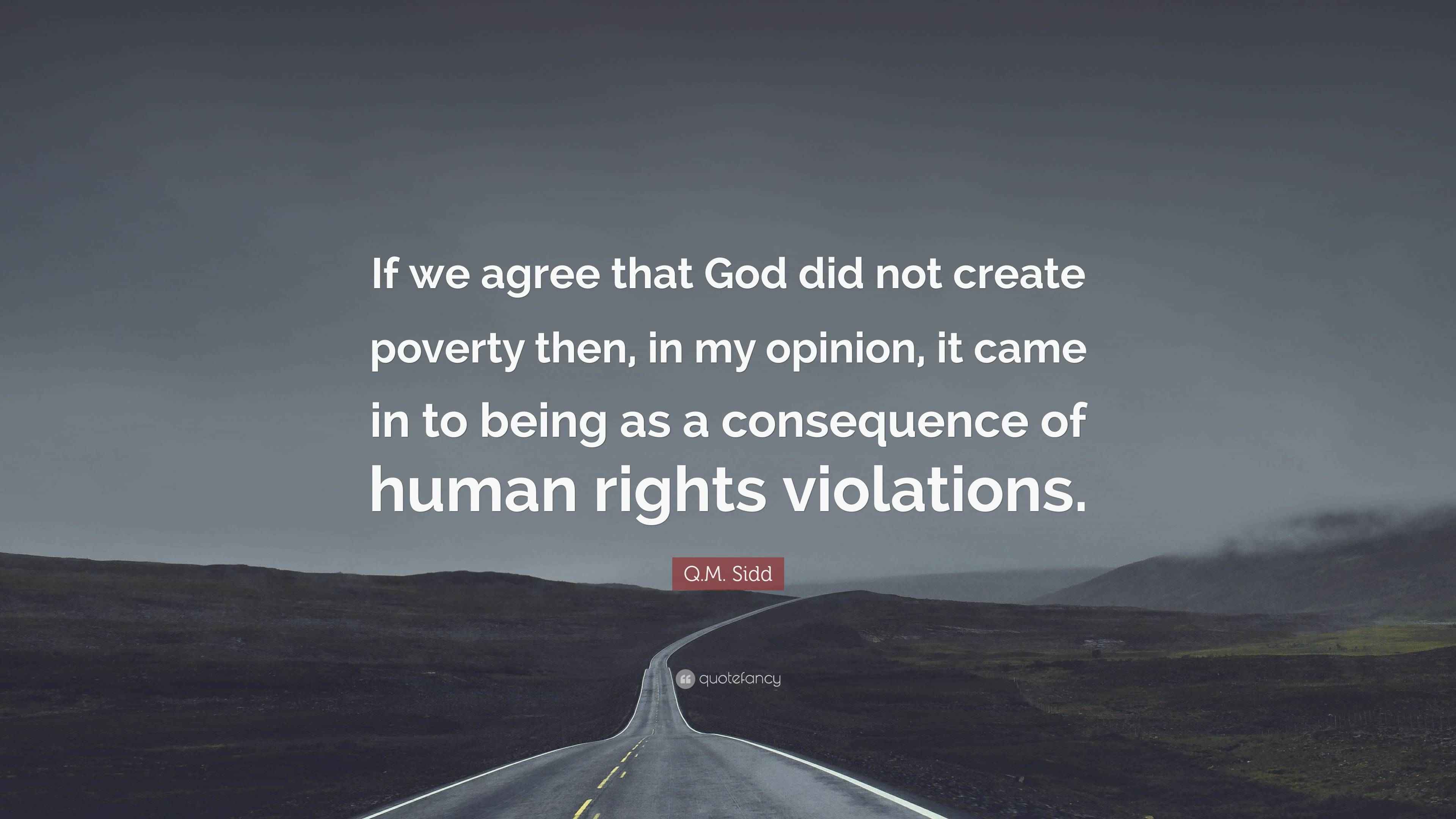 Q.M. Sidd Quote: “If we agree that God did not create poverty then, in ...