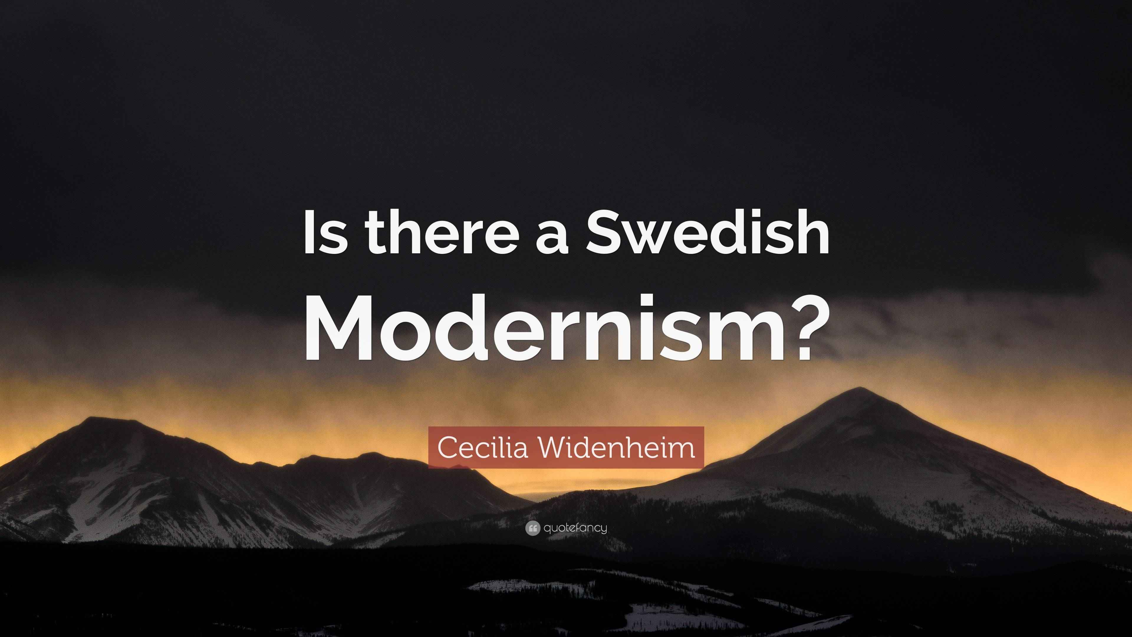 Cecilia Widenheim Quote: “Is there a Swedish Modernism?”