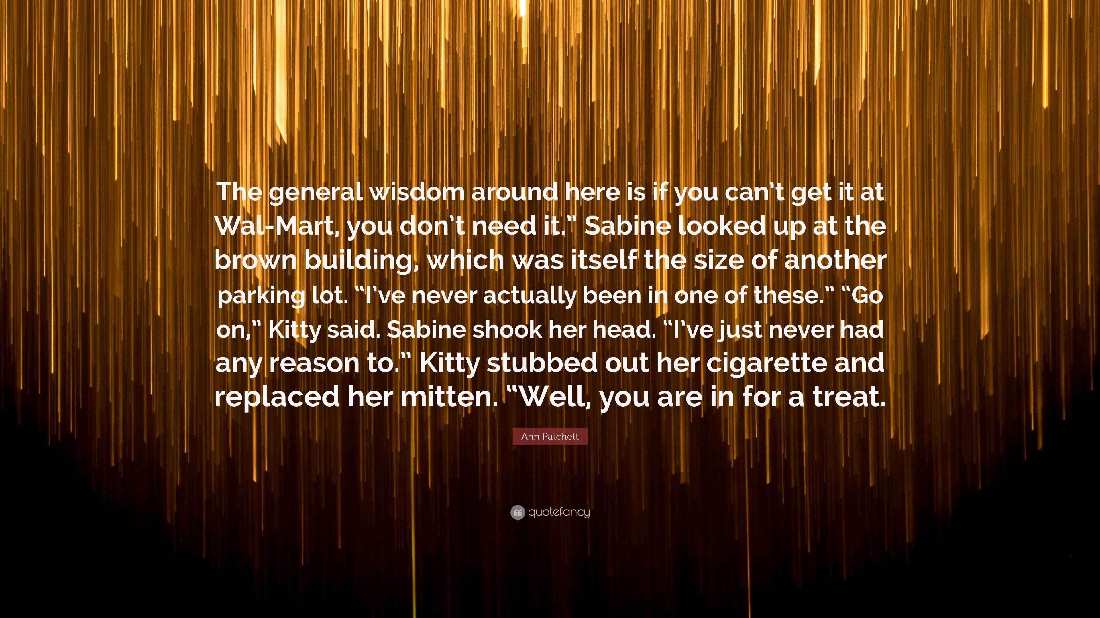Ann Patchett Quote: “The general wisdom around here is if you can’t get ...