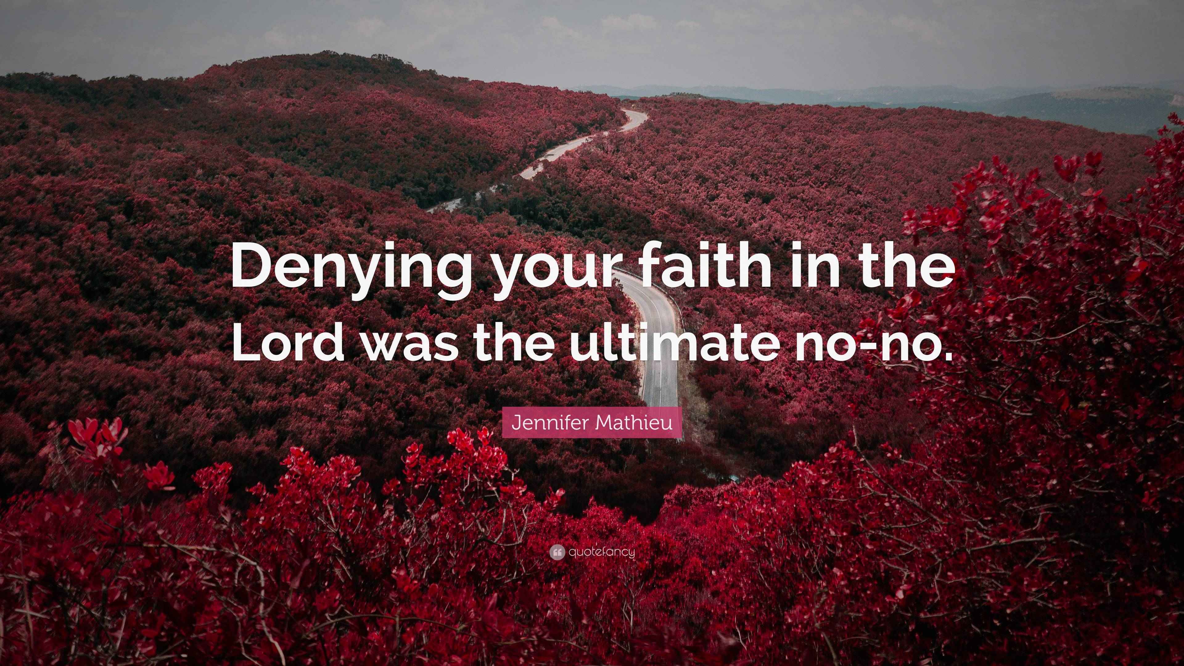 Jennifer Mathieu Quote: “Denying your faith in the Lord was the ...