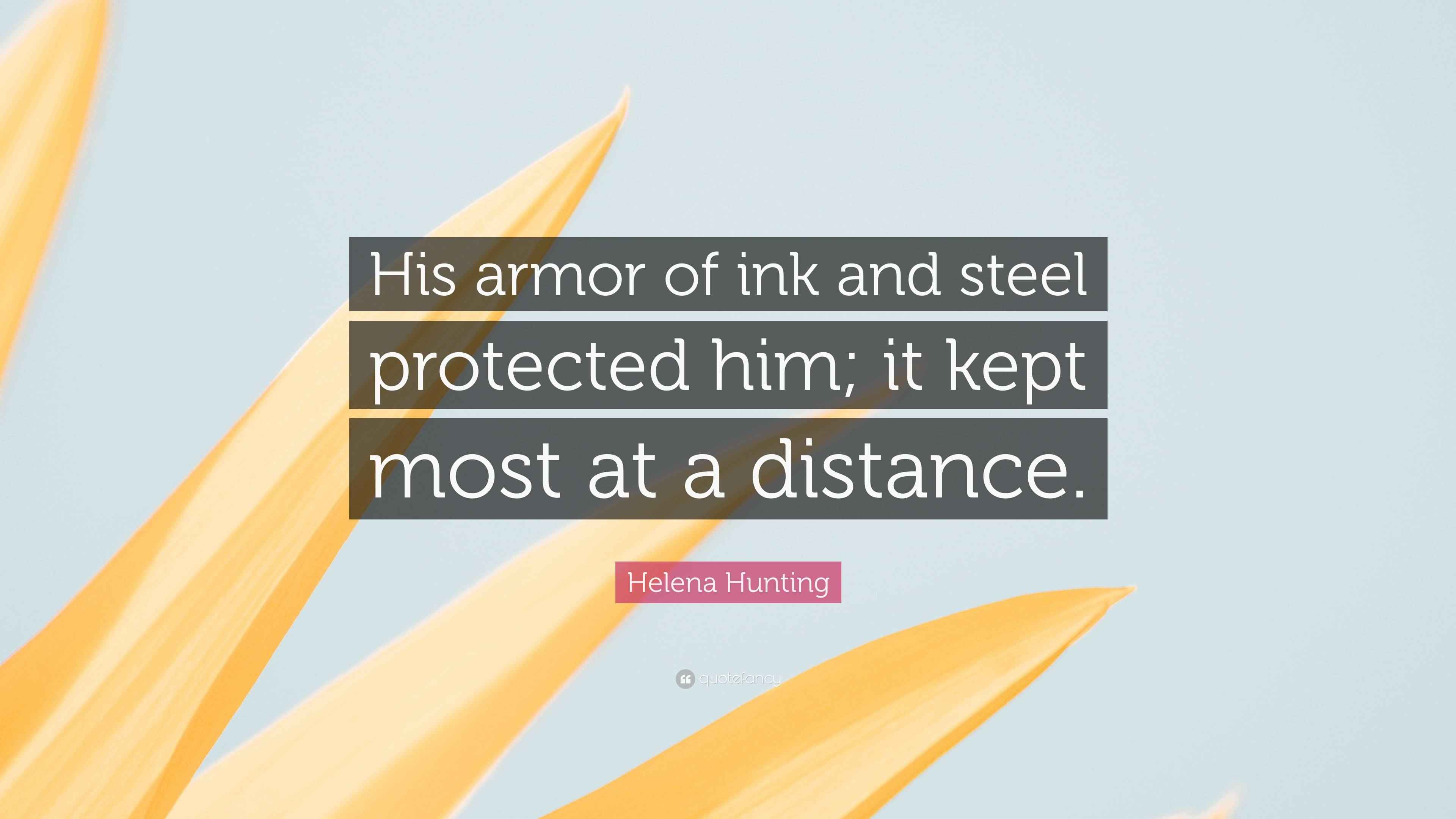Helena Hunting Quote: “His armor of ink and steel protected him; it ...