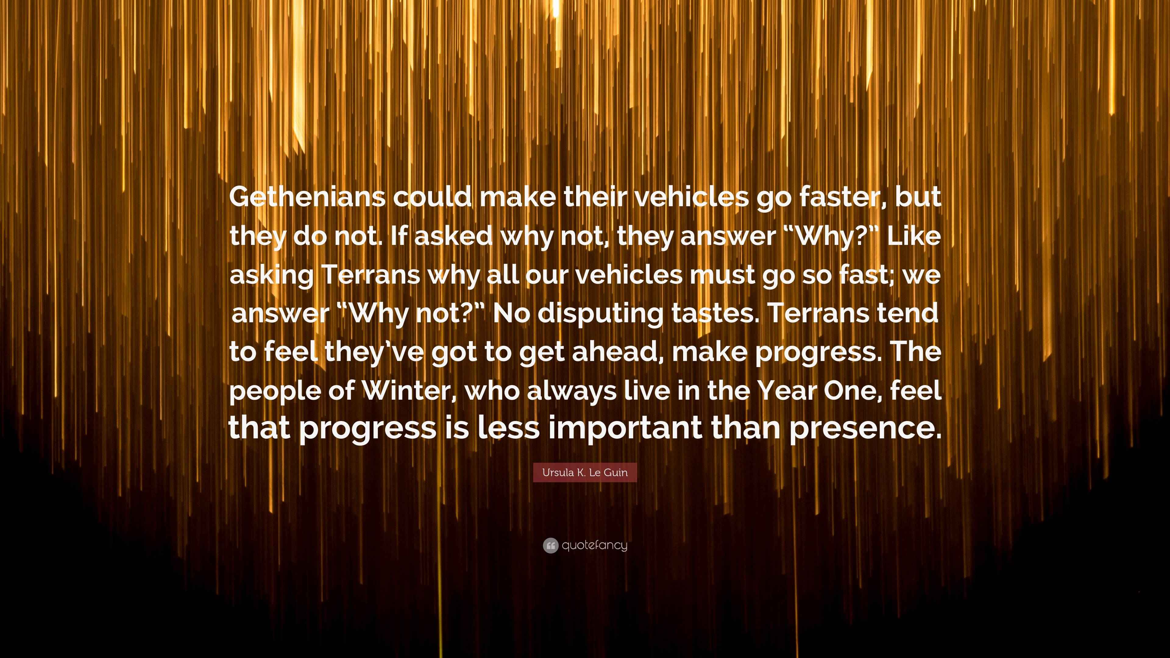 Ursula K. Le Guin Quote: “Gethenians could make their vehicles go ...