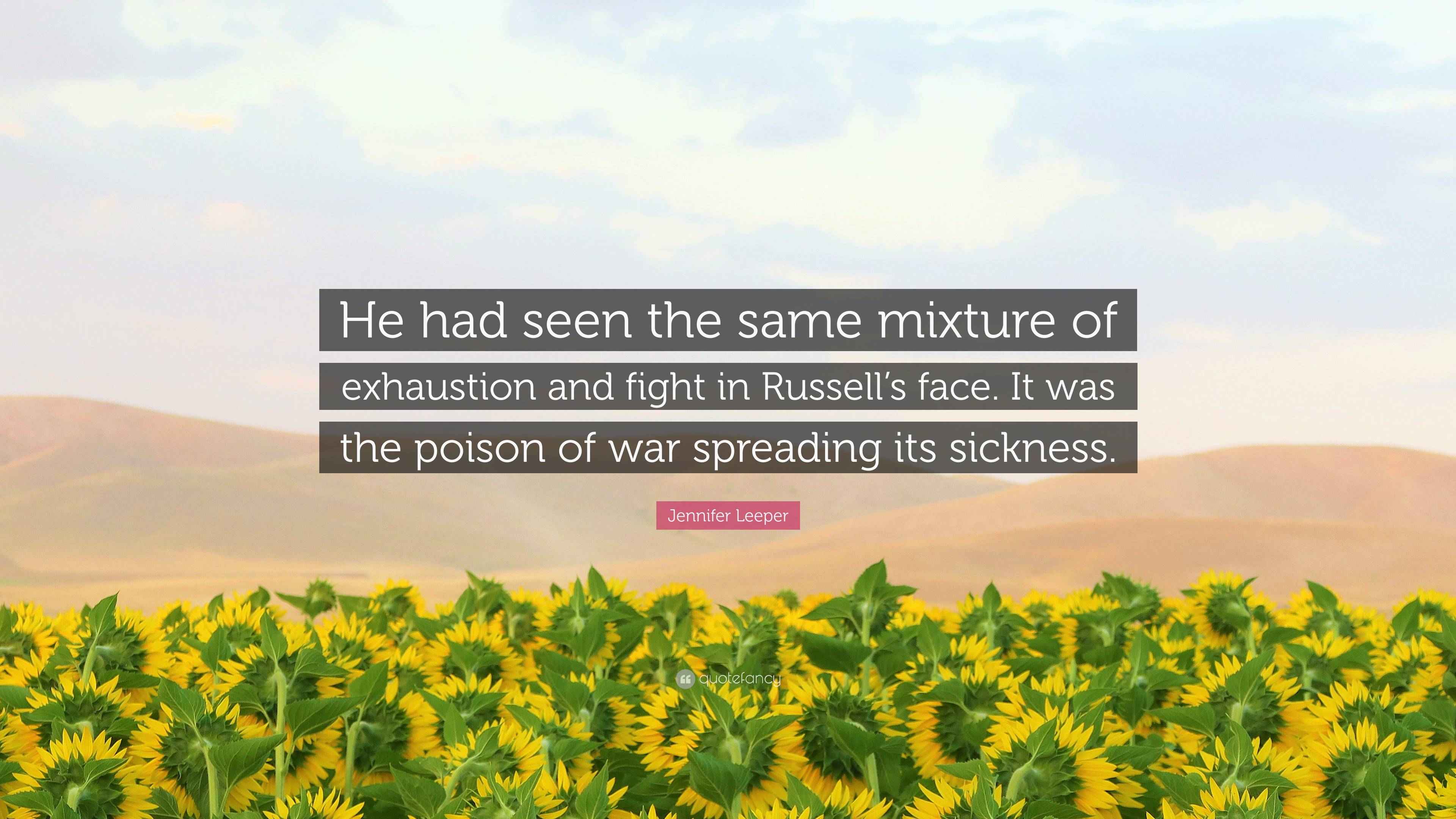 Jennifer Leeper Quote: “He had seen the same mixture of exhaustion and ...
