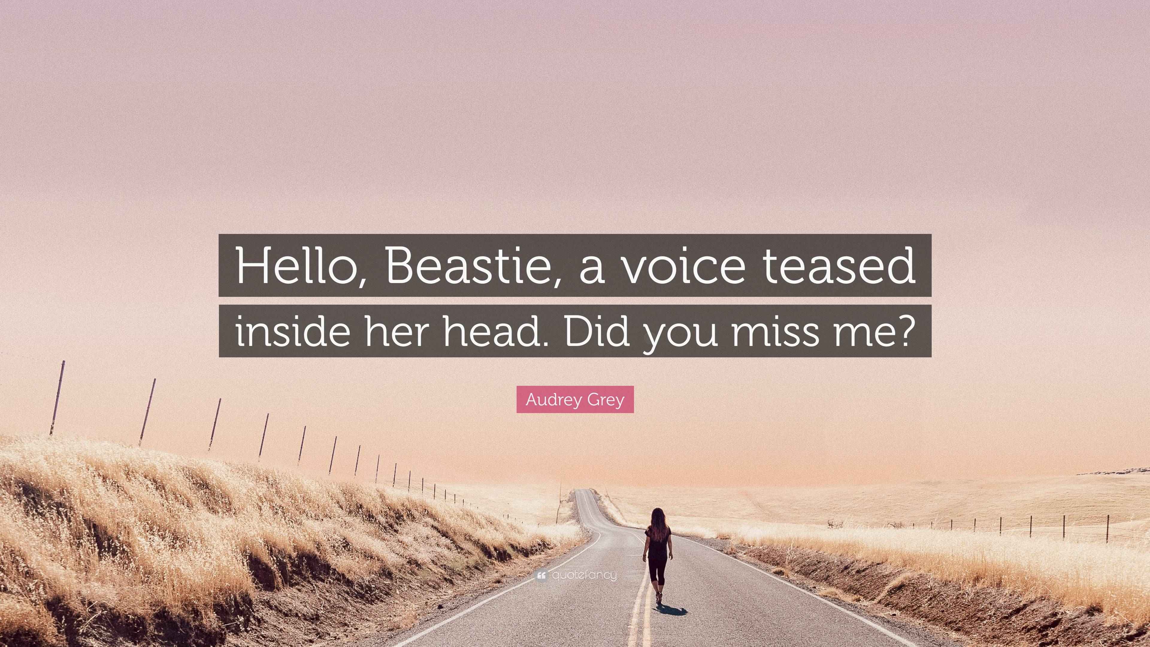 Audrey Grey Quote: “Hello, Beastie, a voice teased inside her head. Did ...