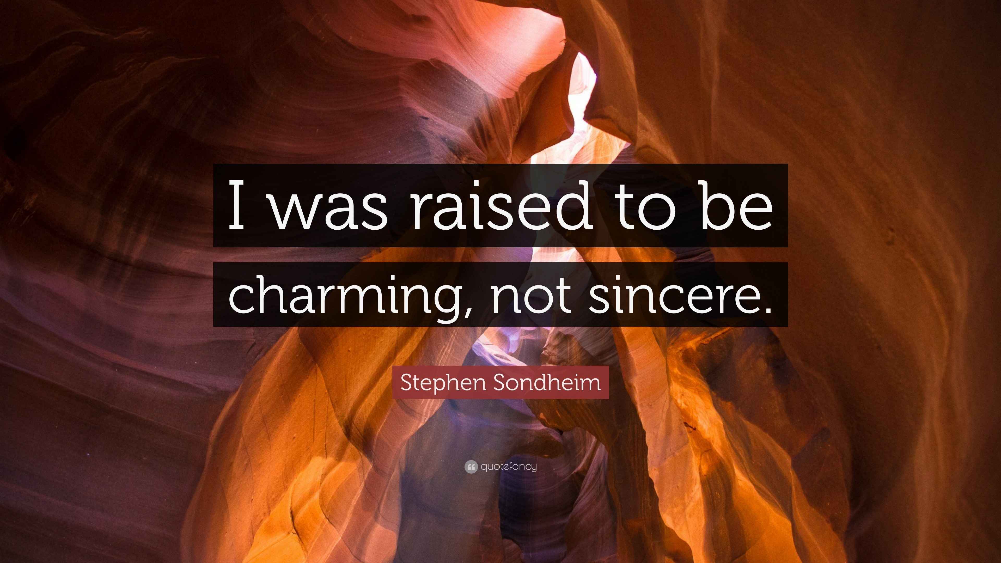 Stephen Sondheim Quote: “I was raised to be charming, not sincere.”