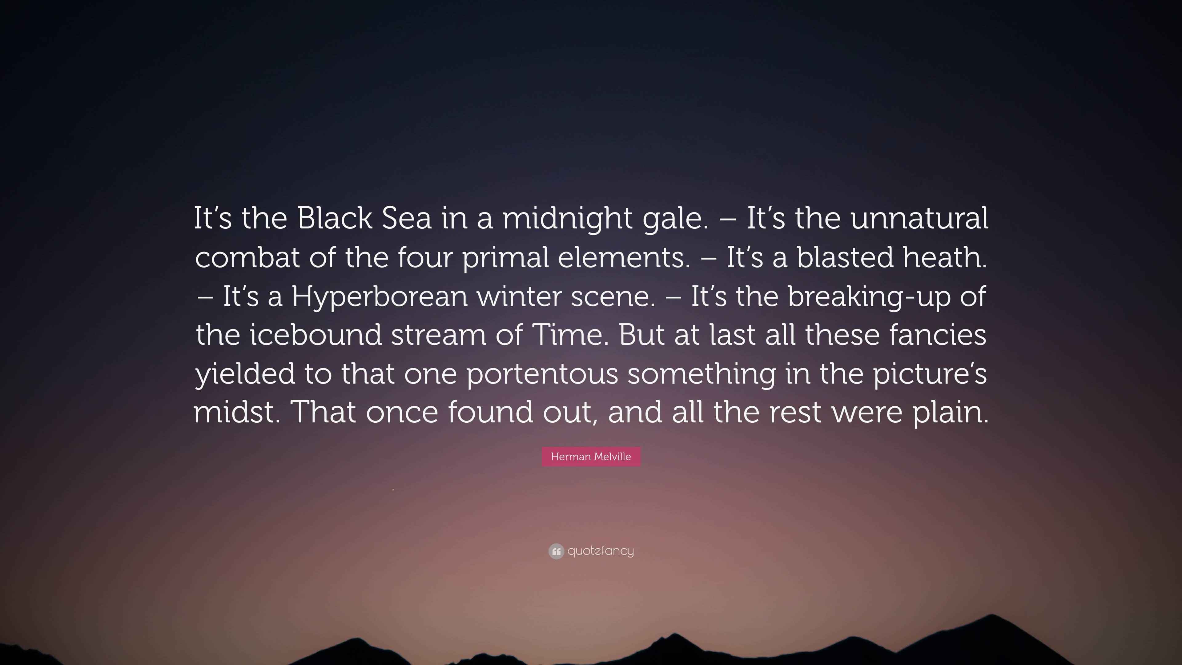 Herman Melville Quote: “It’s the Black Sea in a midnight gale. – It’s ...