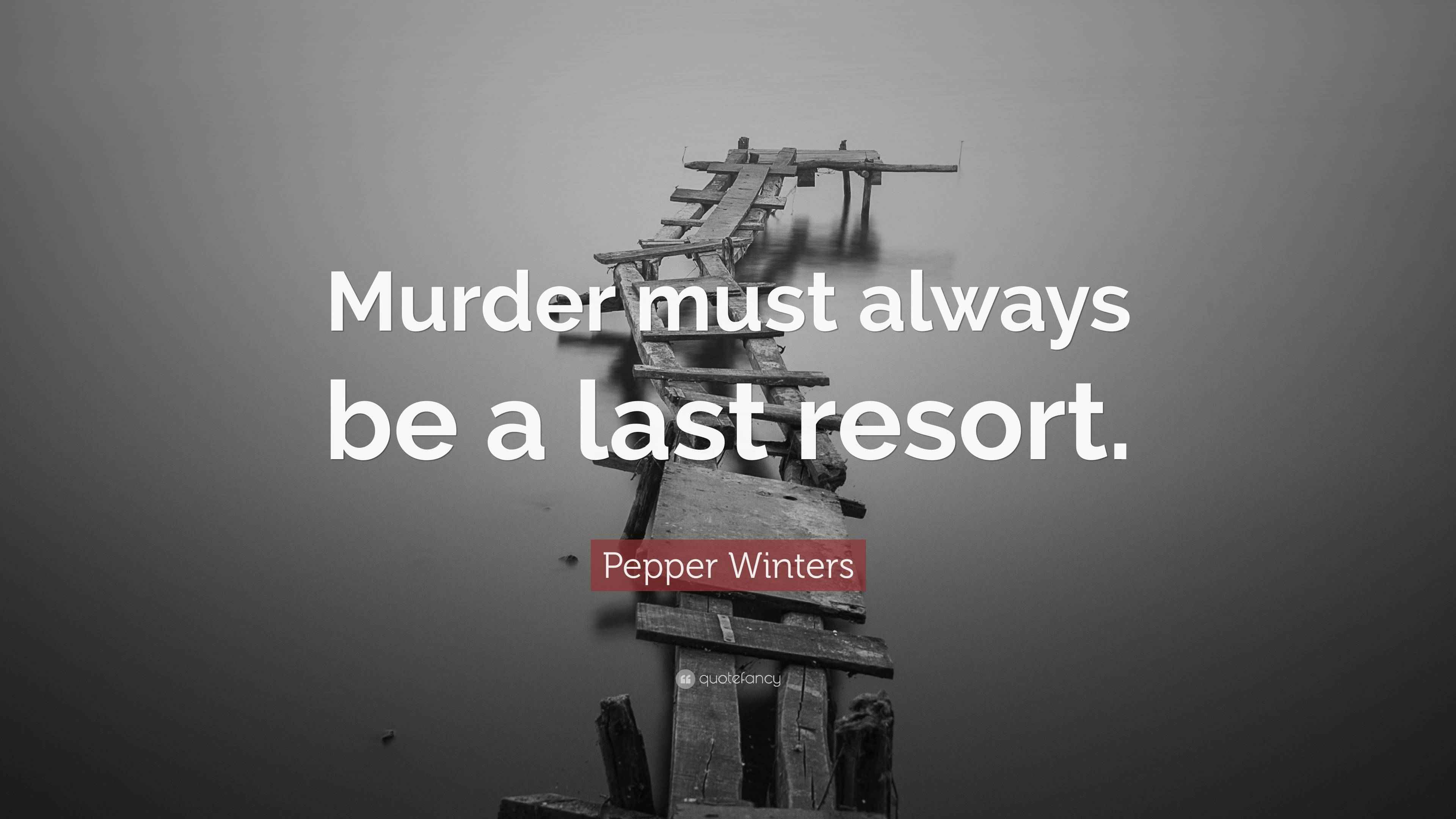 Pepper Winters Quote: “Murder must always be a last resort.”