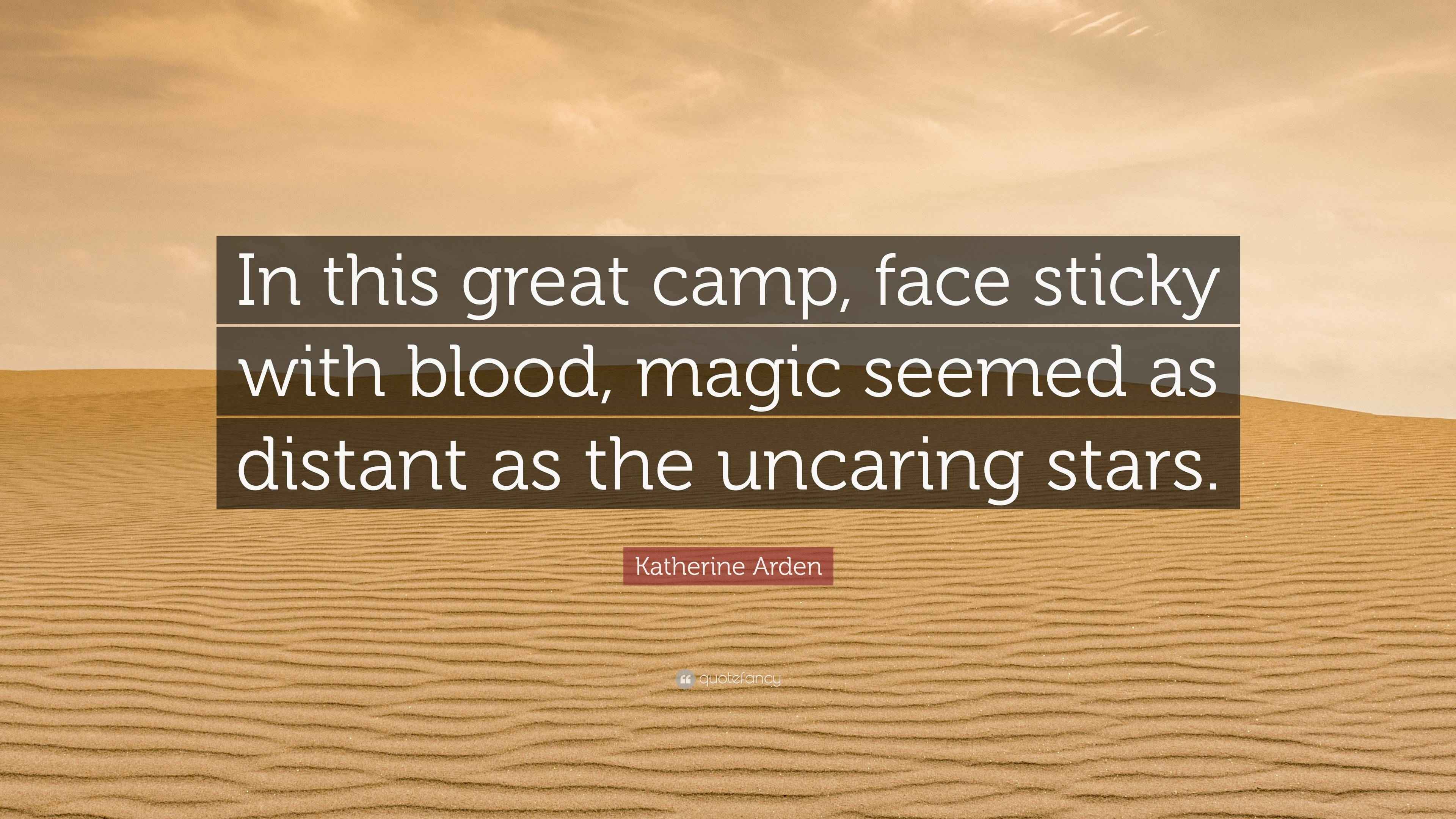 Katherine Arden Quote: “In this great camp, face sticky with blood ...