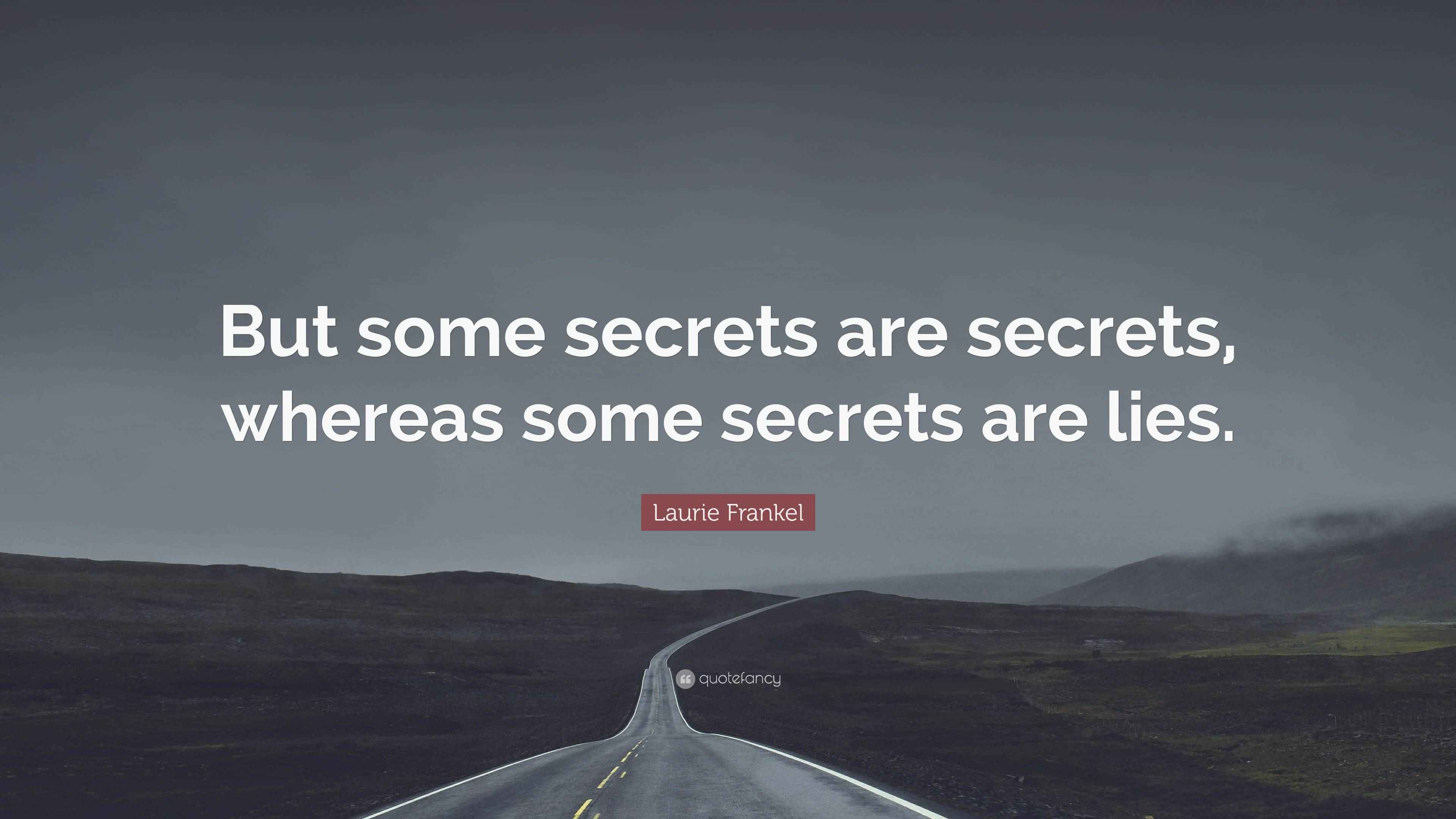 Laurie Frankel Quote: “But some secrets are secrets, whereas some ...