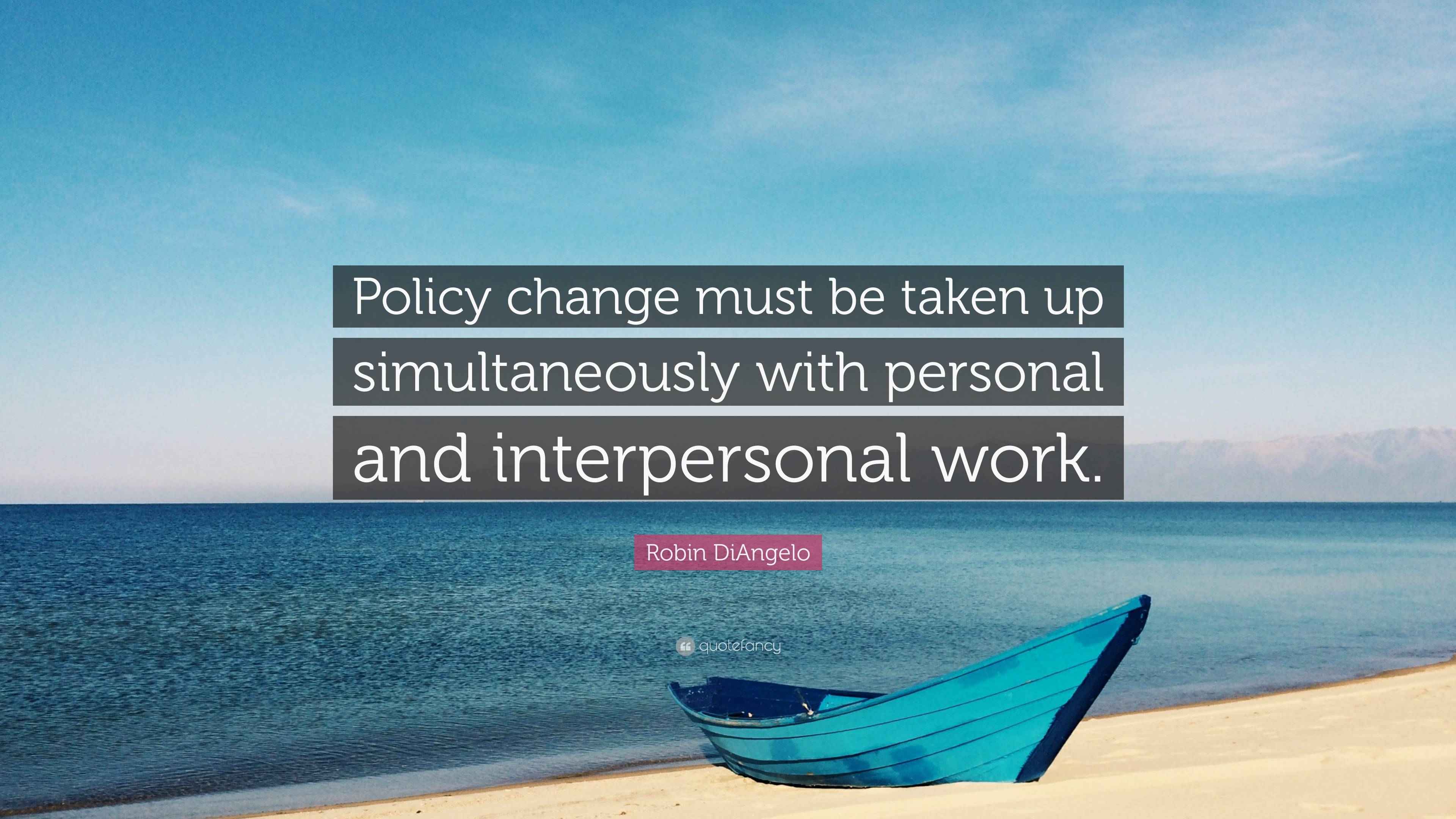 Robin DiAngelo Quote: “Policy change must be taken up simultaneously ...
