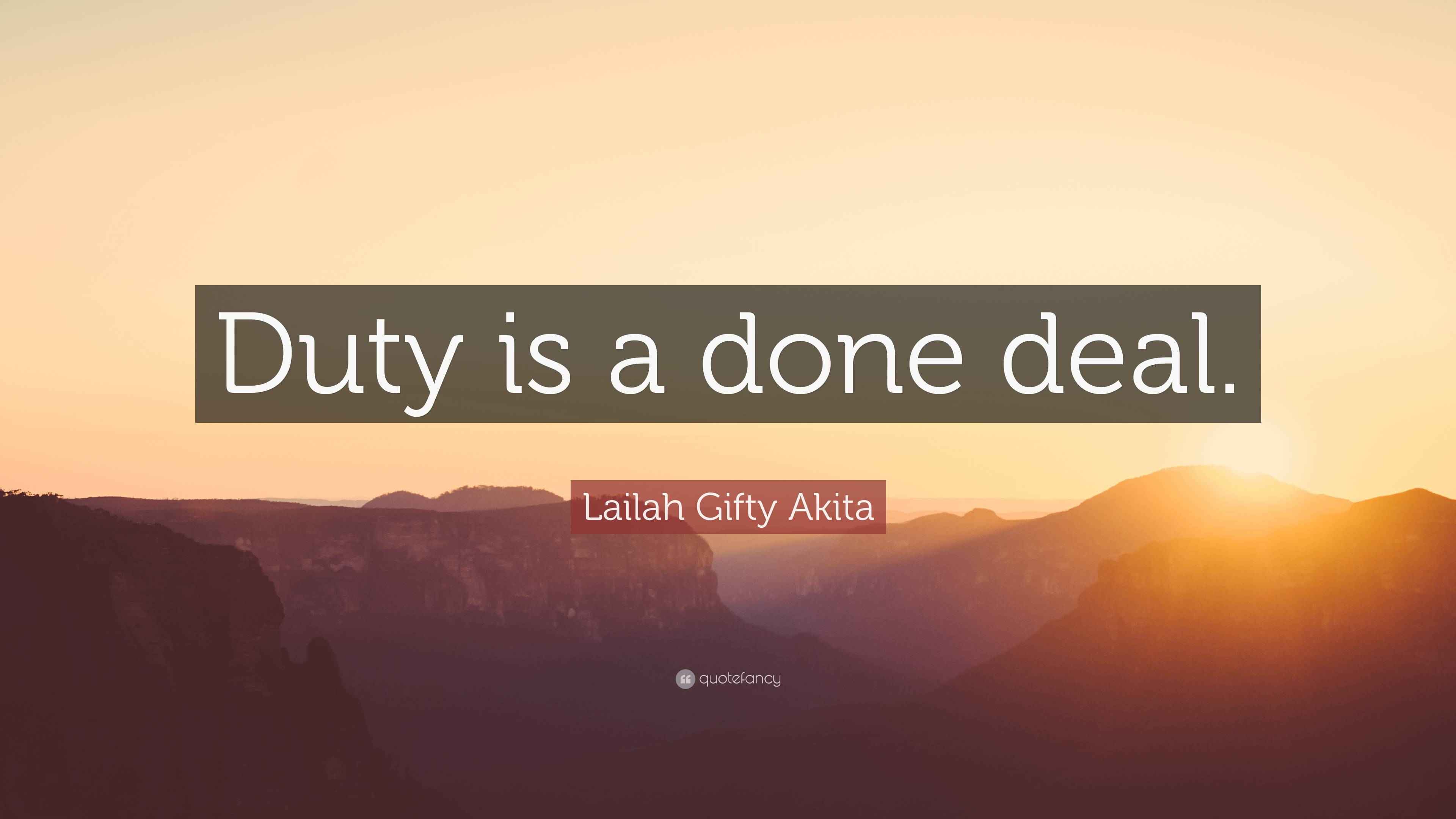 Lailah Gifty Akita Quote: “Duty is a done deal.”