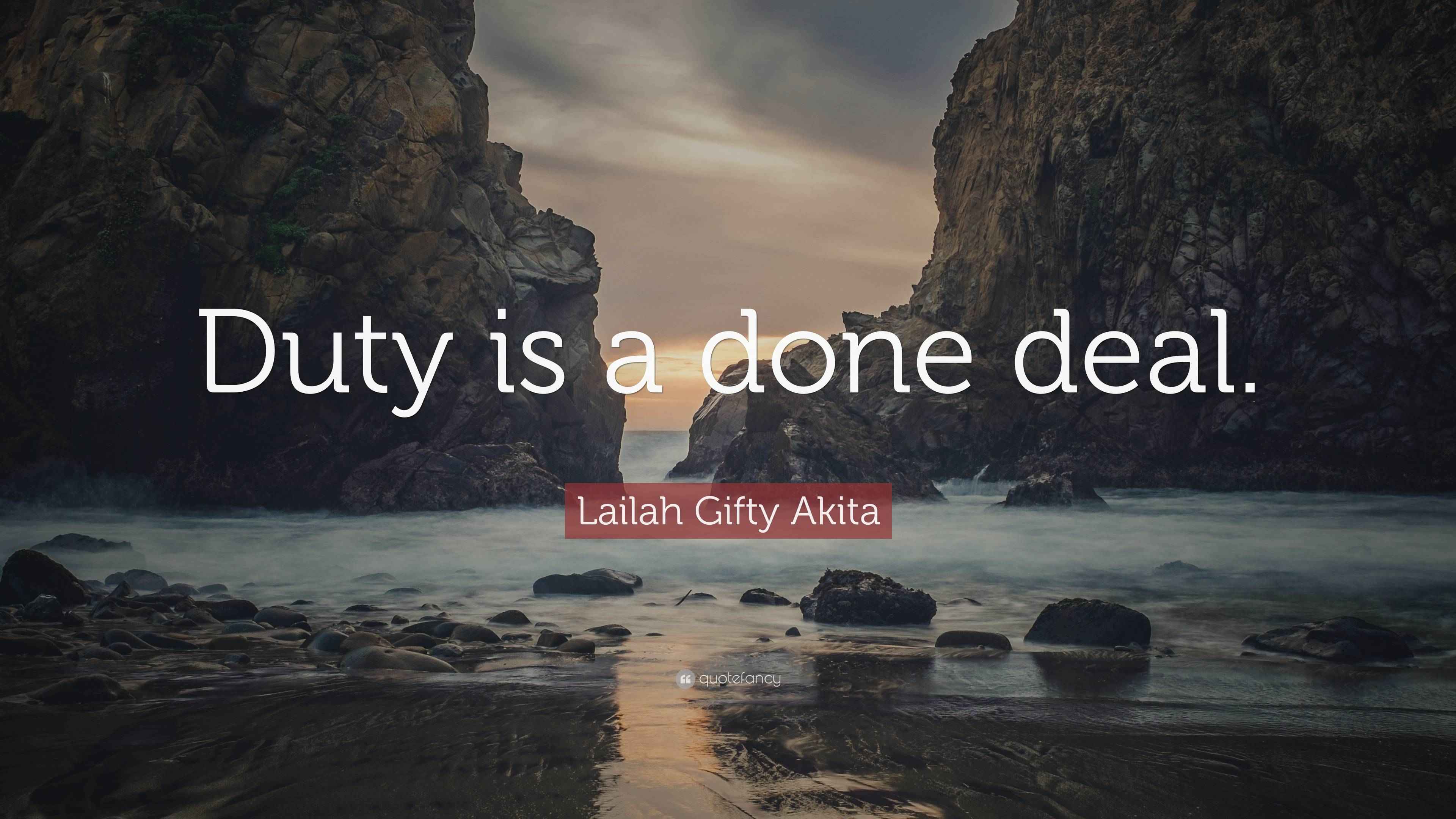 Lailah Gifty Akita Quote: “Duty is a done deal.”