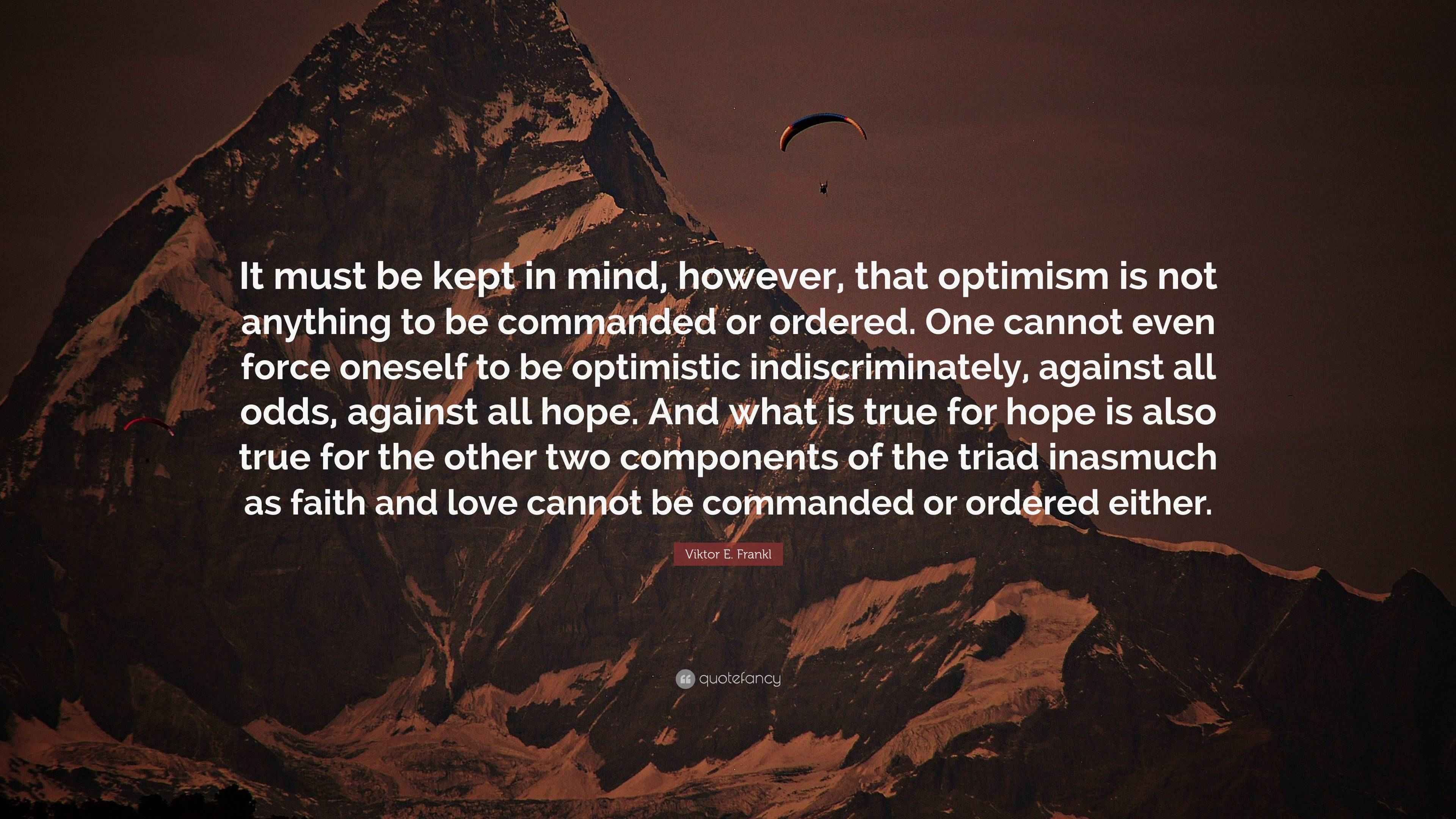 Viktor E. Frankl Quote: “It must be kept in mind, however, that ...